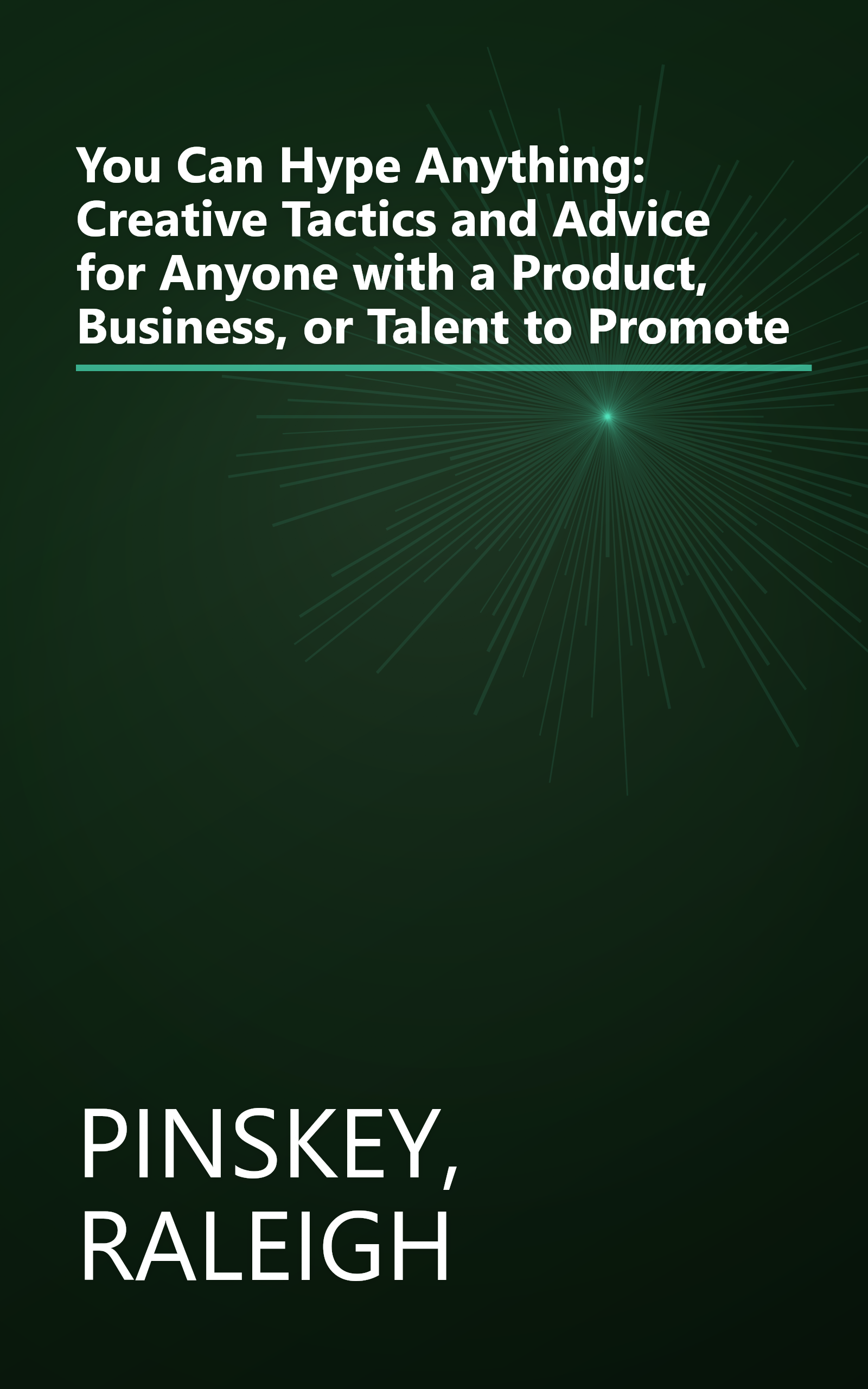 You Can Hype Anything: Creative Tactics and Advice for Anyone with a Product, Business, or Talent to Promote book cover