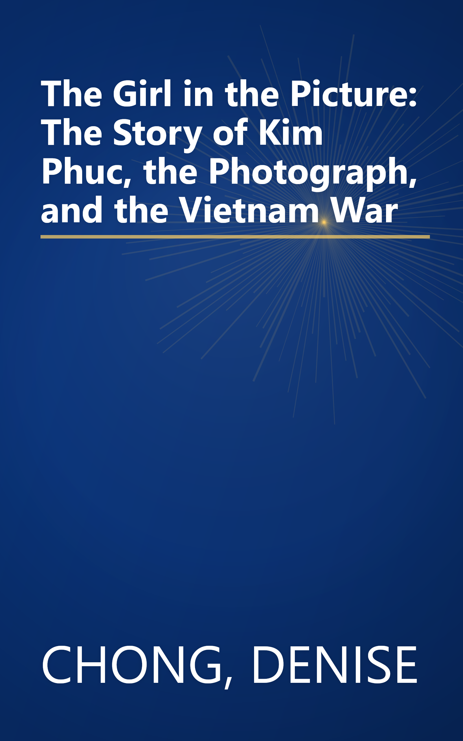The Girl in the Picture: The Story of Kim Phuc, the Photograph, and the Vietnam War book cover