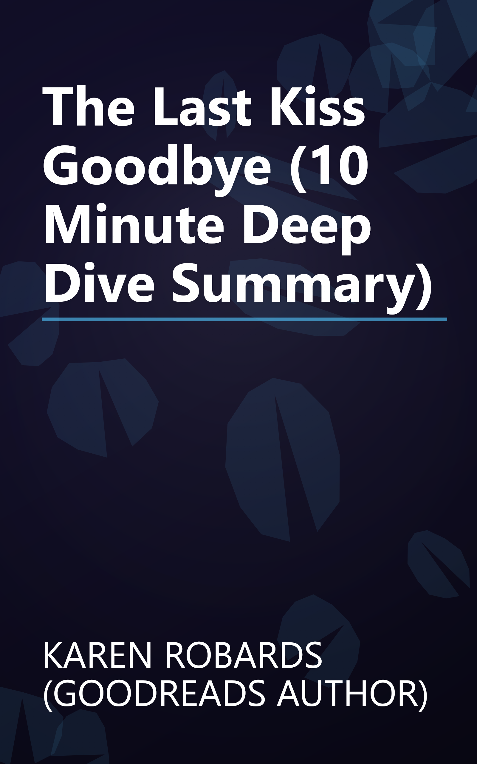 The Last Kiss Goodbye (10 Minute   Deep Dive Summary) book cover