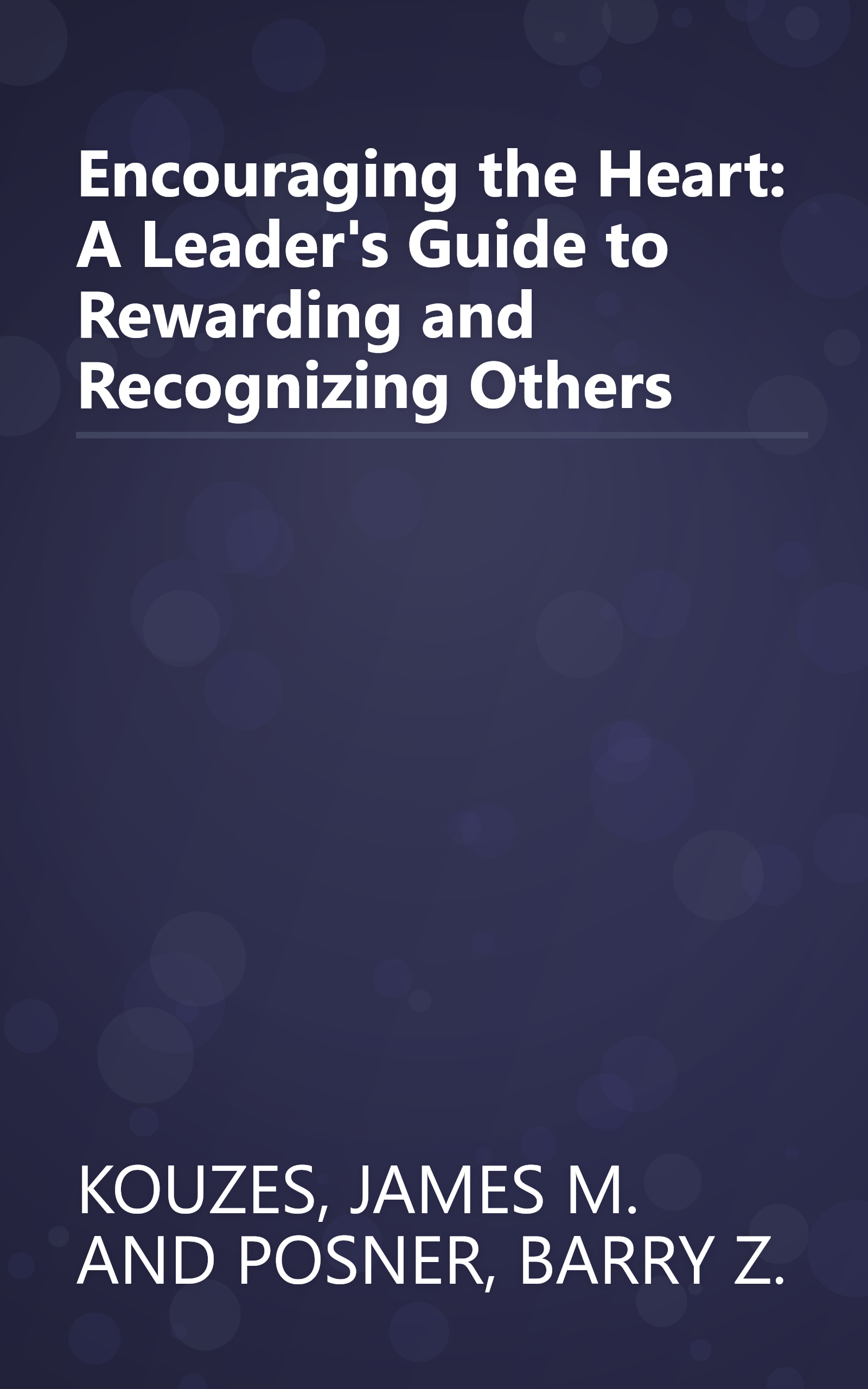 Encouraging the Heart: A Leader's Guide to Rewarding and Recognizing Others book cover