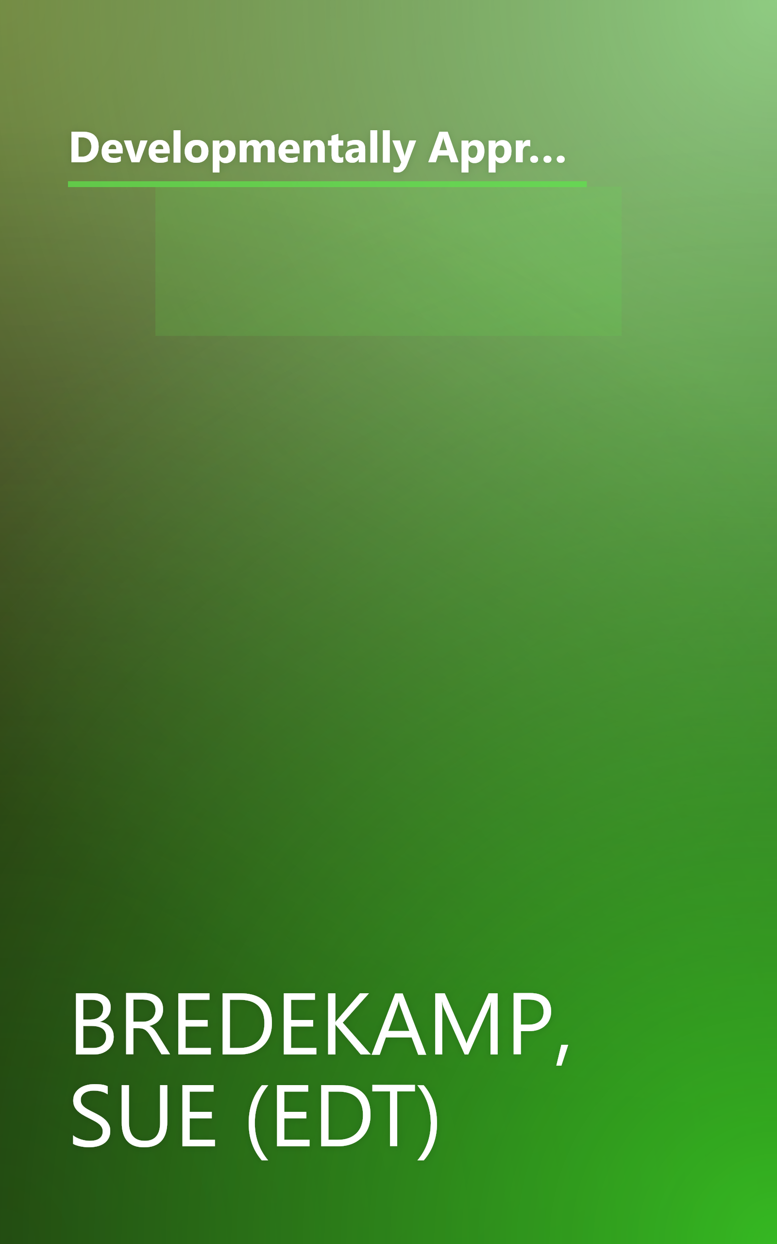 Developmentally Appropriate Practice in Early Childhood Programs Serving Children from Birth Through Age 8 (NAEYC :) book cover