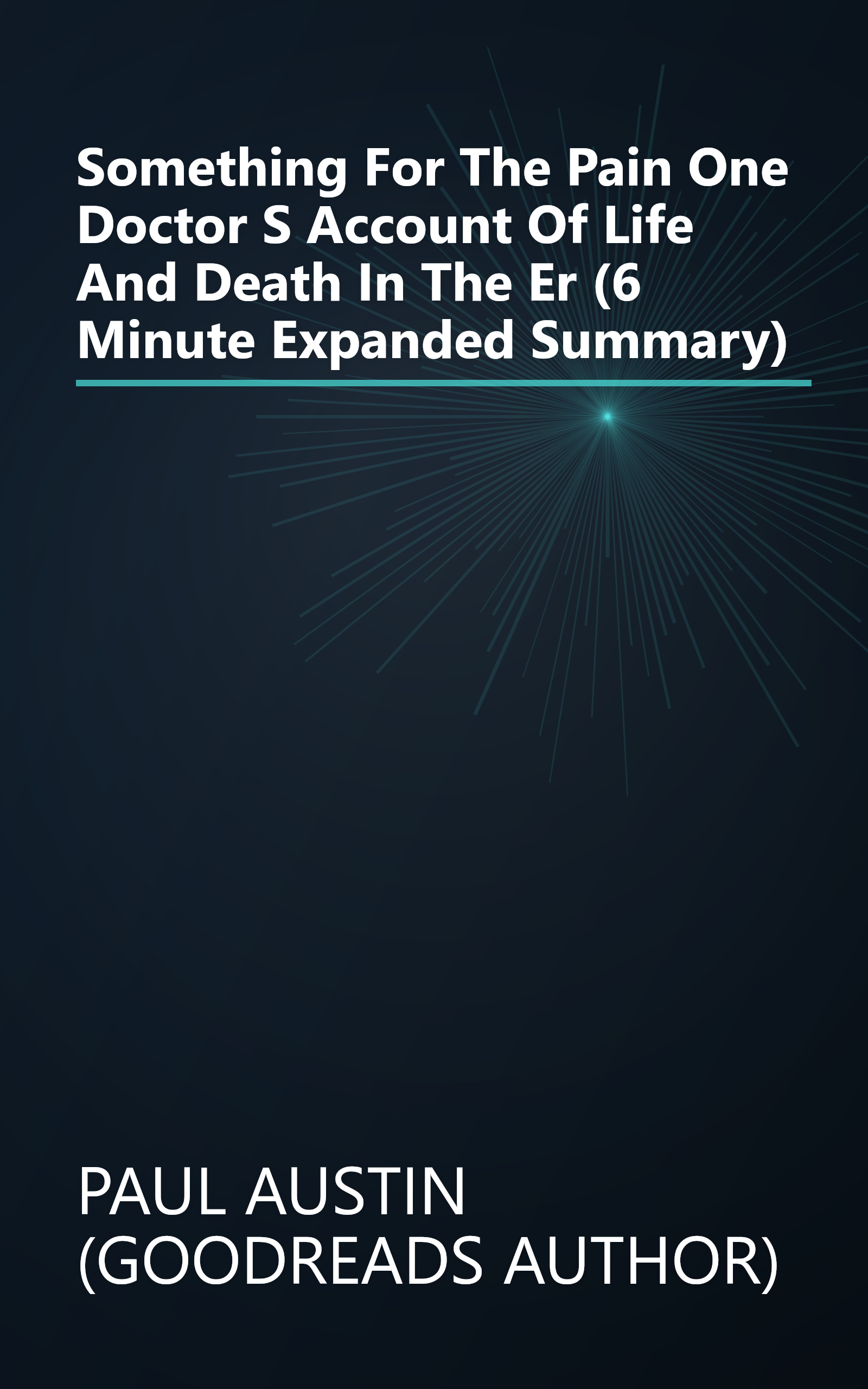 Something For The Pain  One Doctor S Account Of Life And Death In The Er (6 Minute   Expanded Summary) book cover