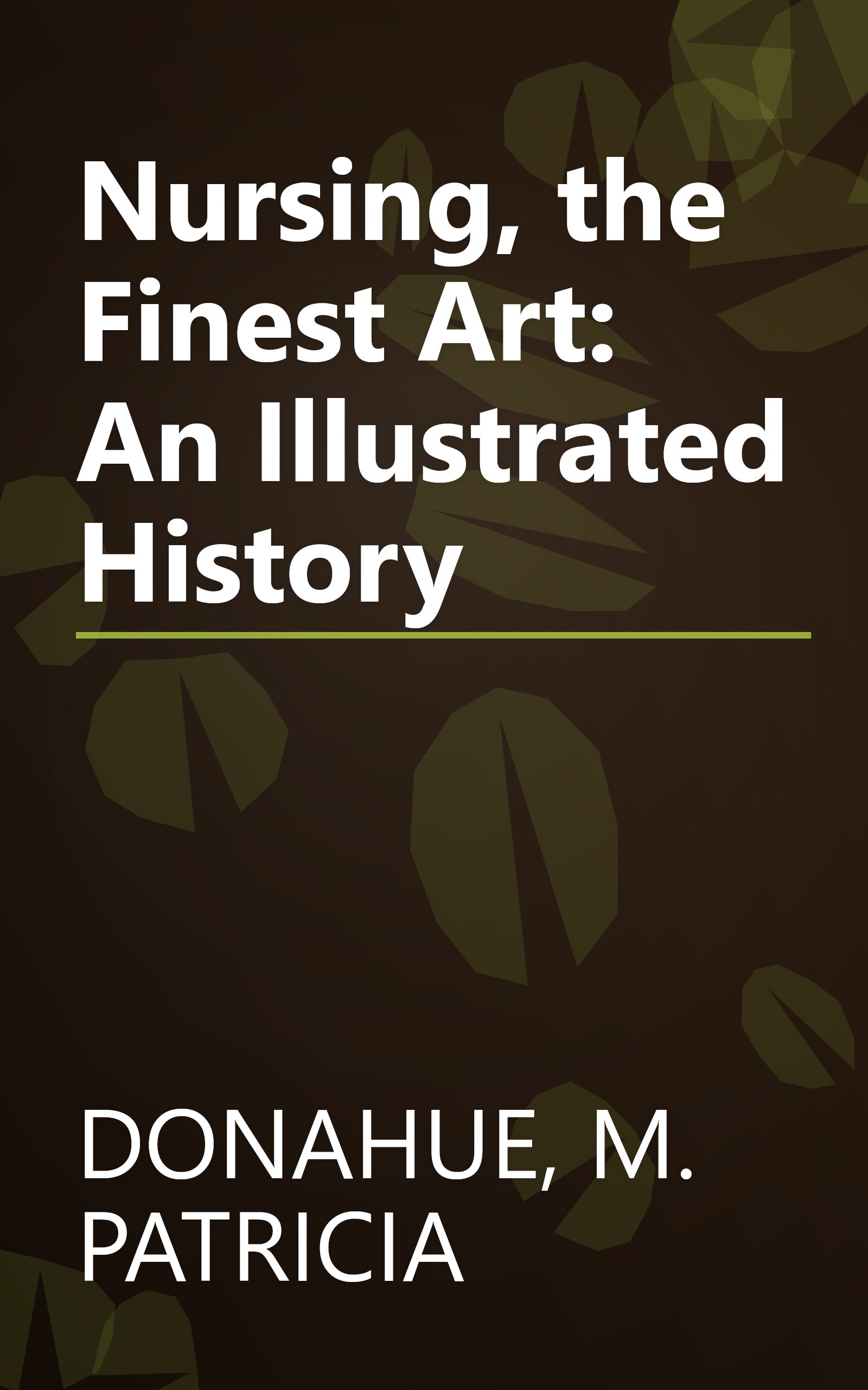 Nursing, the Finest Art: An Illustrated History book cover