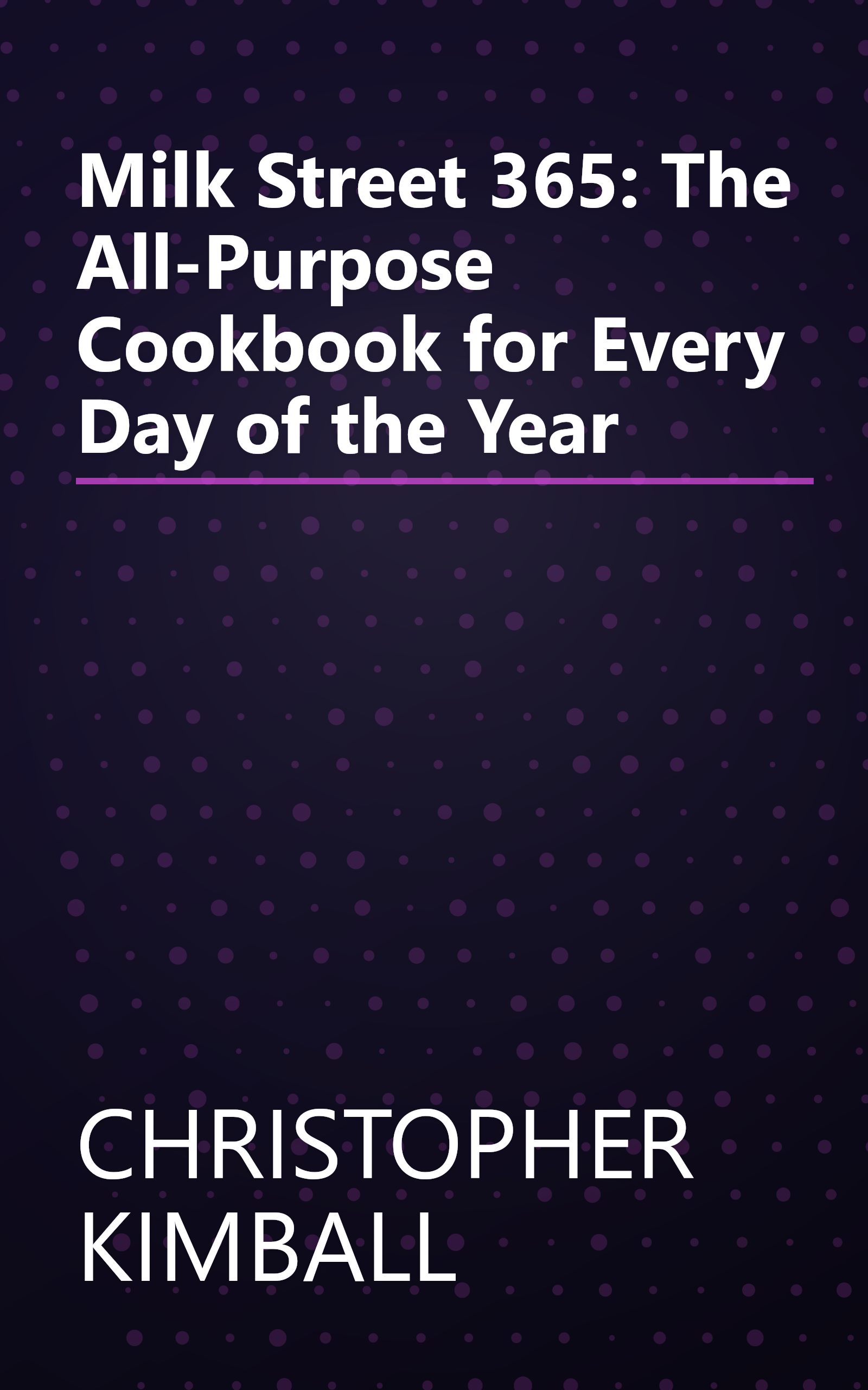 Milk Street 365: The All-Purpose Cookbook for Every Day of the Year book cover