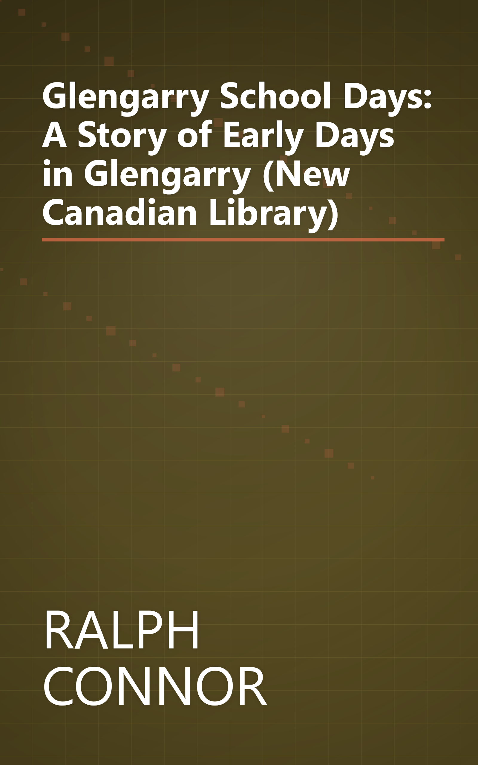 Glengarry School Days: A Story of Early Days in Glengarry (New Canadian Library) book cover