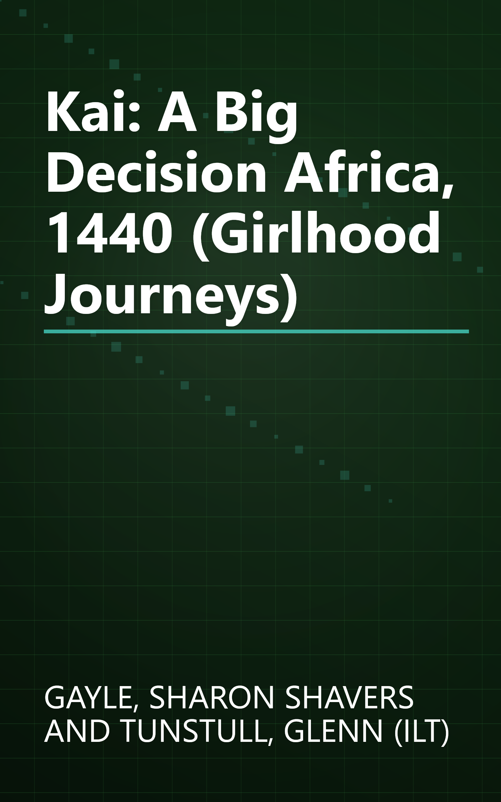 Kai: A Big Decision Africa, 1440 (Girlhood Journeys) book cover