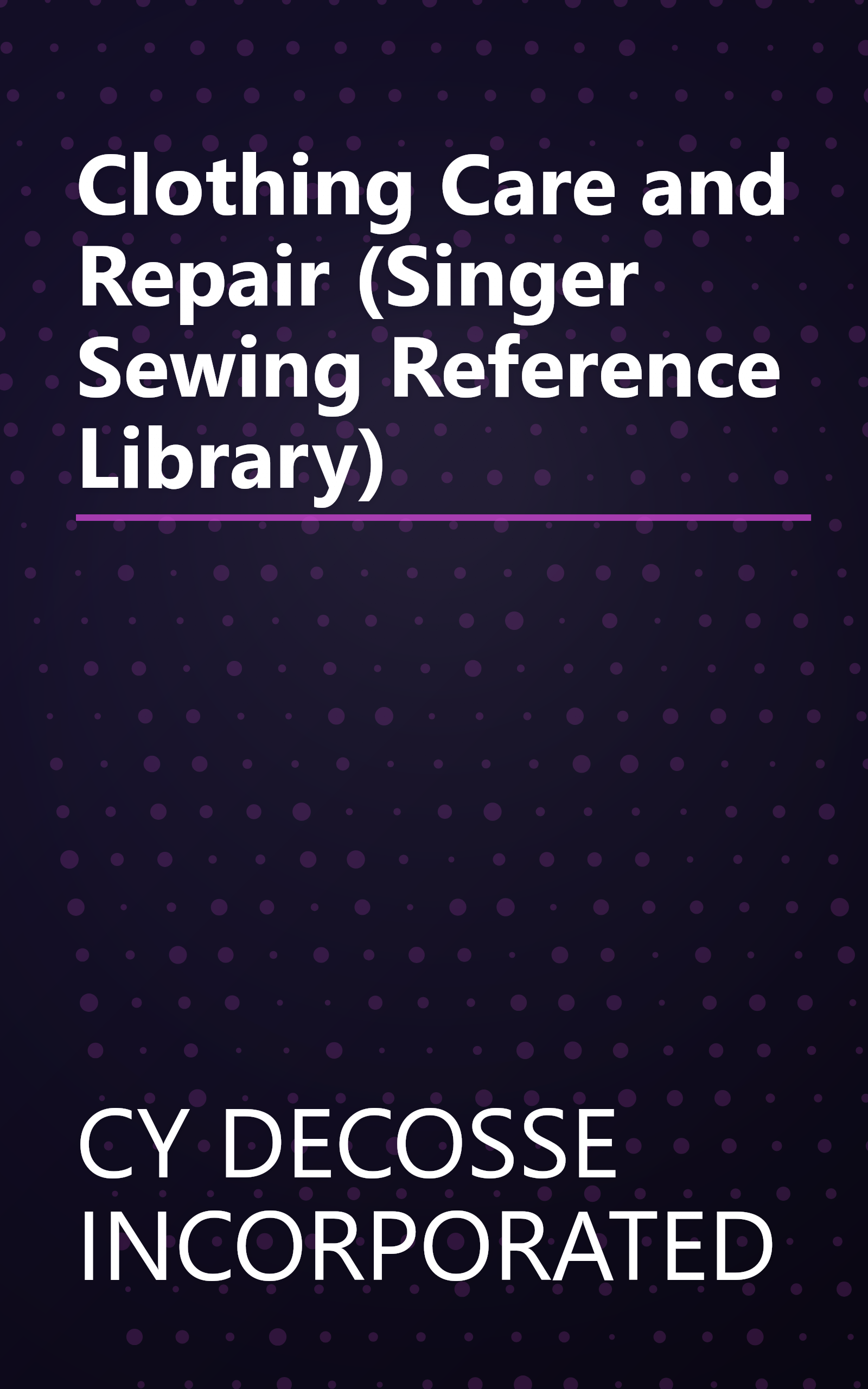 Clothing Care and Repair (Singer Sewing Reference Library) book cover