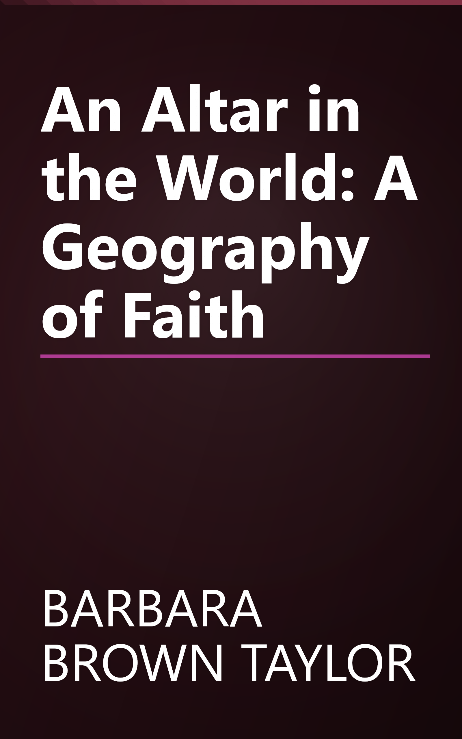 An Altar in the World: A Geography of Faith book cover