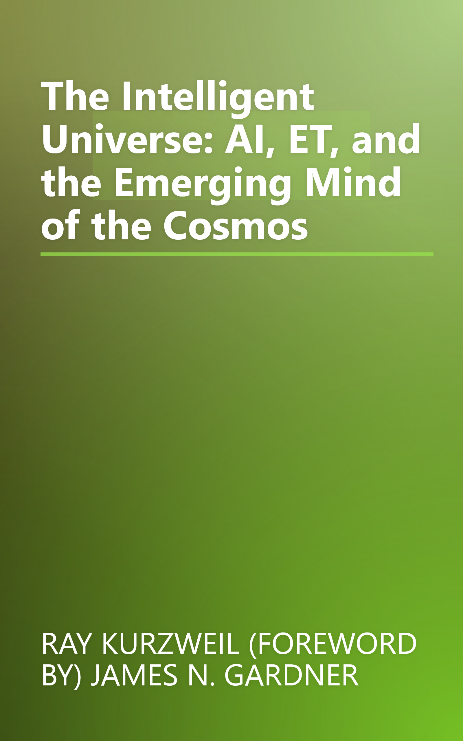 The Intelligent Universe: AI, ET, and the Emerging Mind of the Cosmos book cover