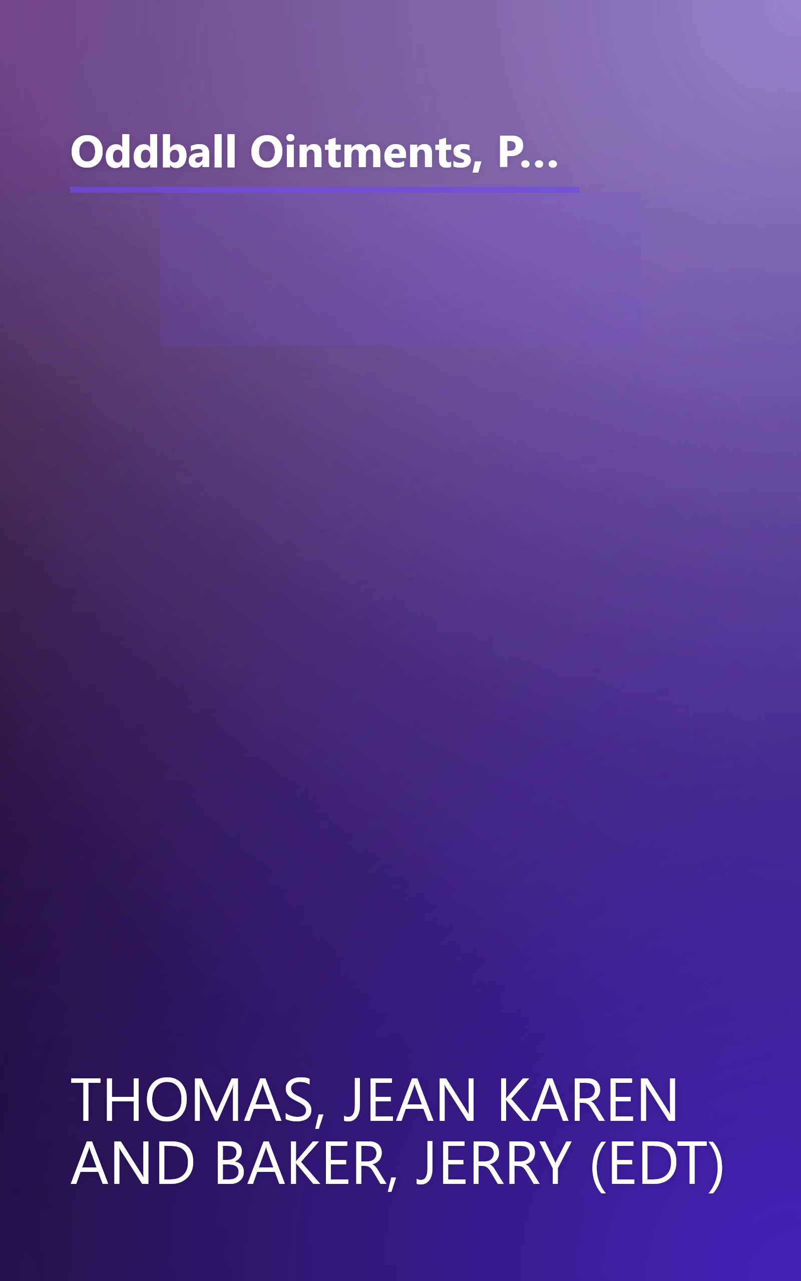 Oddball Ointments, Powerful Potions & Fabulous Folk Remedies That'll Cure Almost Anything That Ails You (Jerry Baker Good Health series) book cover