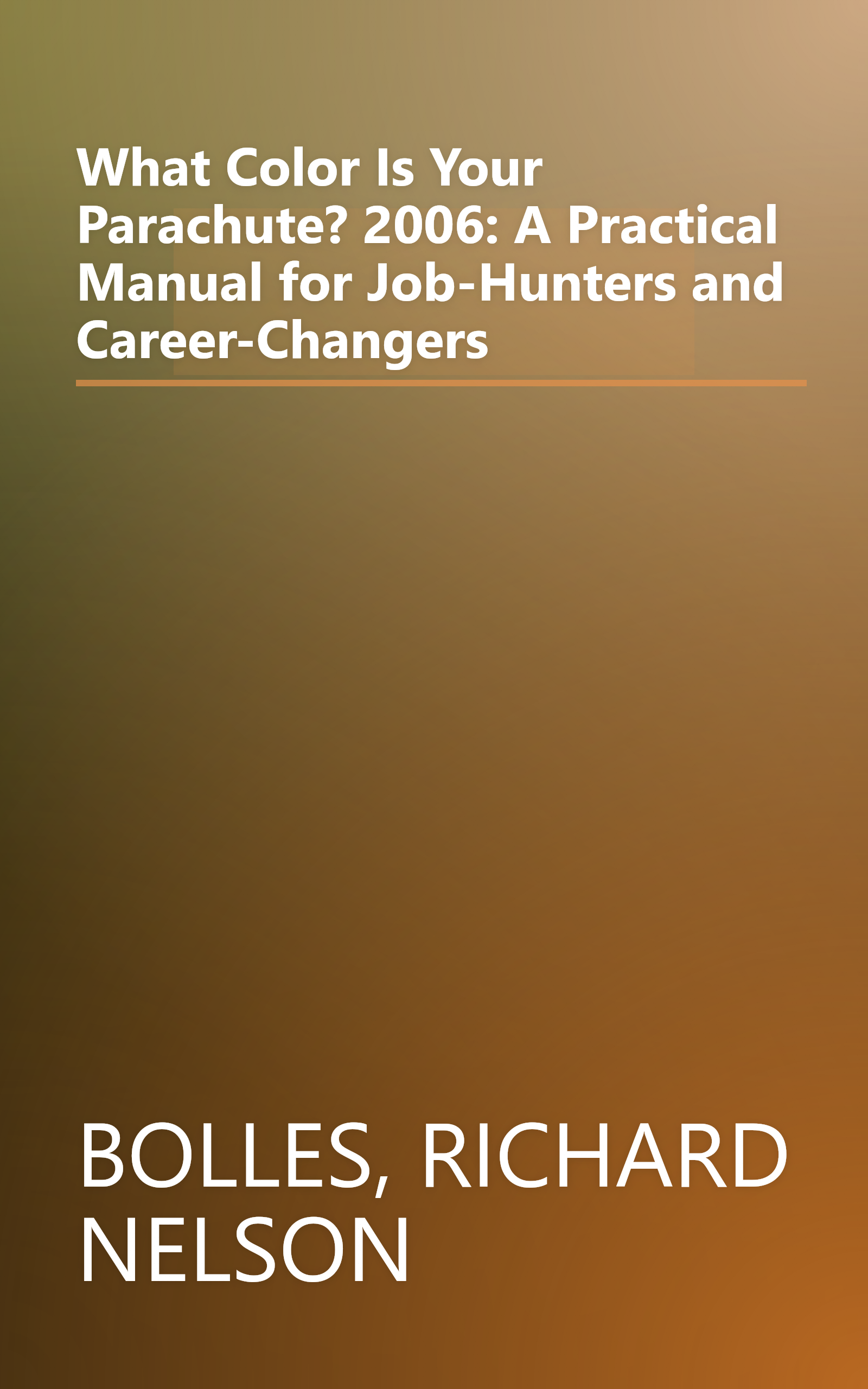 What Color Is Your Parachute? 2006: A Practical Manual for Job-Hunters and Career-Changers book cover
