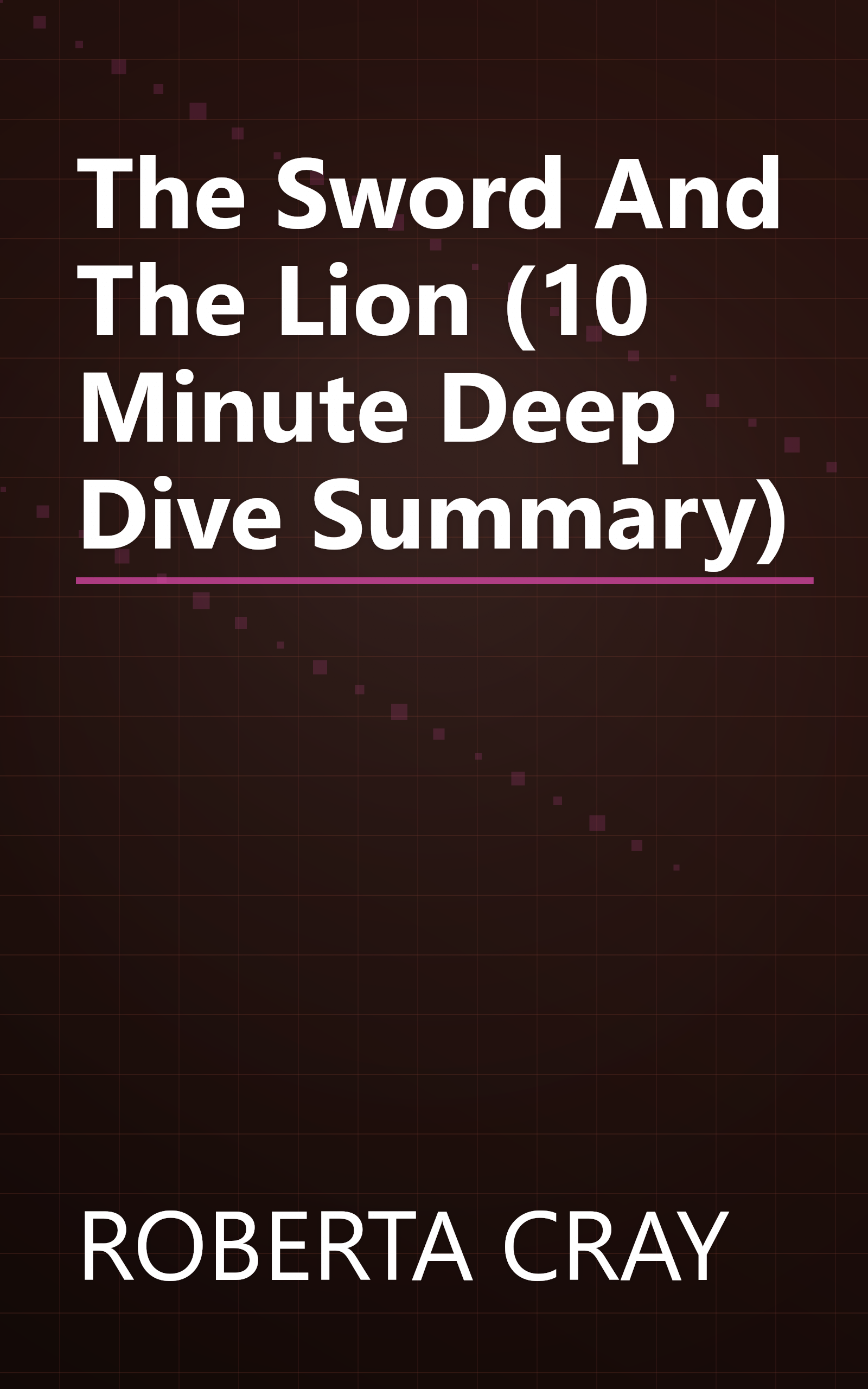 The Sword And The Lion (10 Minute   Deep Dive Summary) book cover