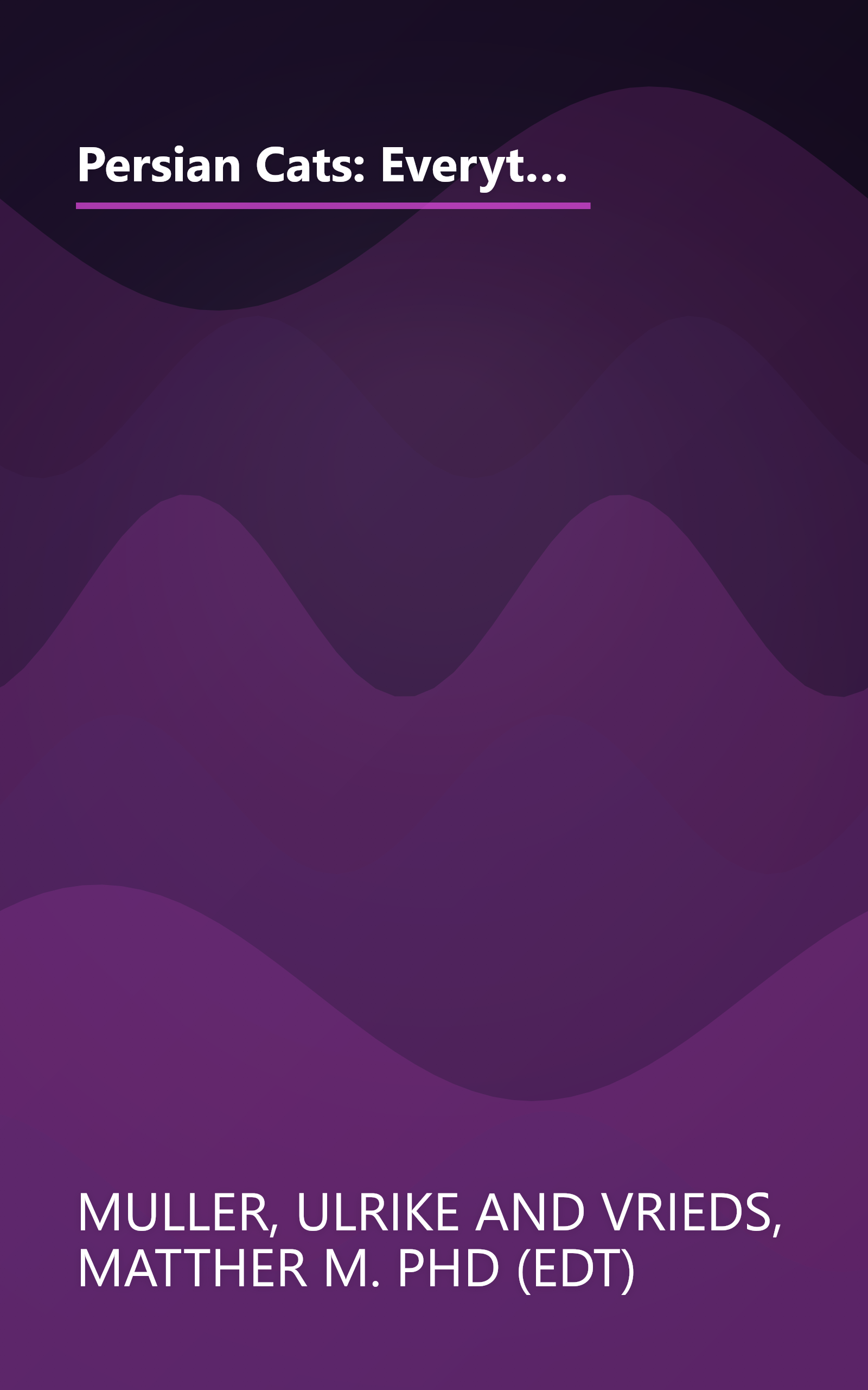 Persian Cats: Everything About Purchase, Care, Nutrition, Disease, and Behavior (Special Chapter : Understanding Persian Cats) book cover