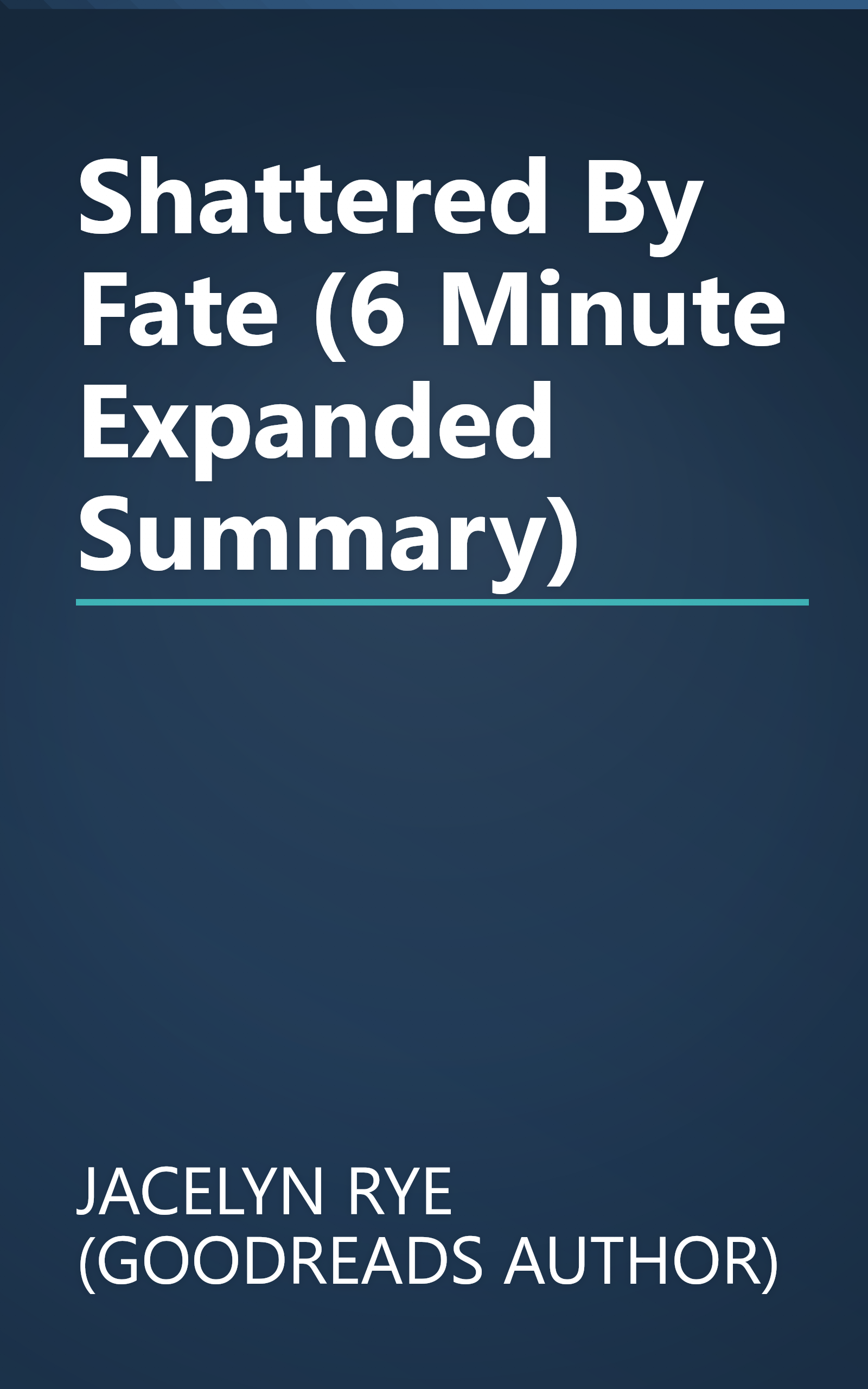 Shattered By Fate (6 Minute   Expanded Summary) book cover