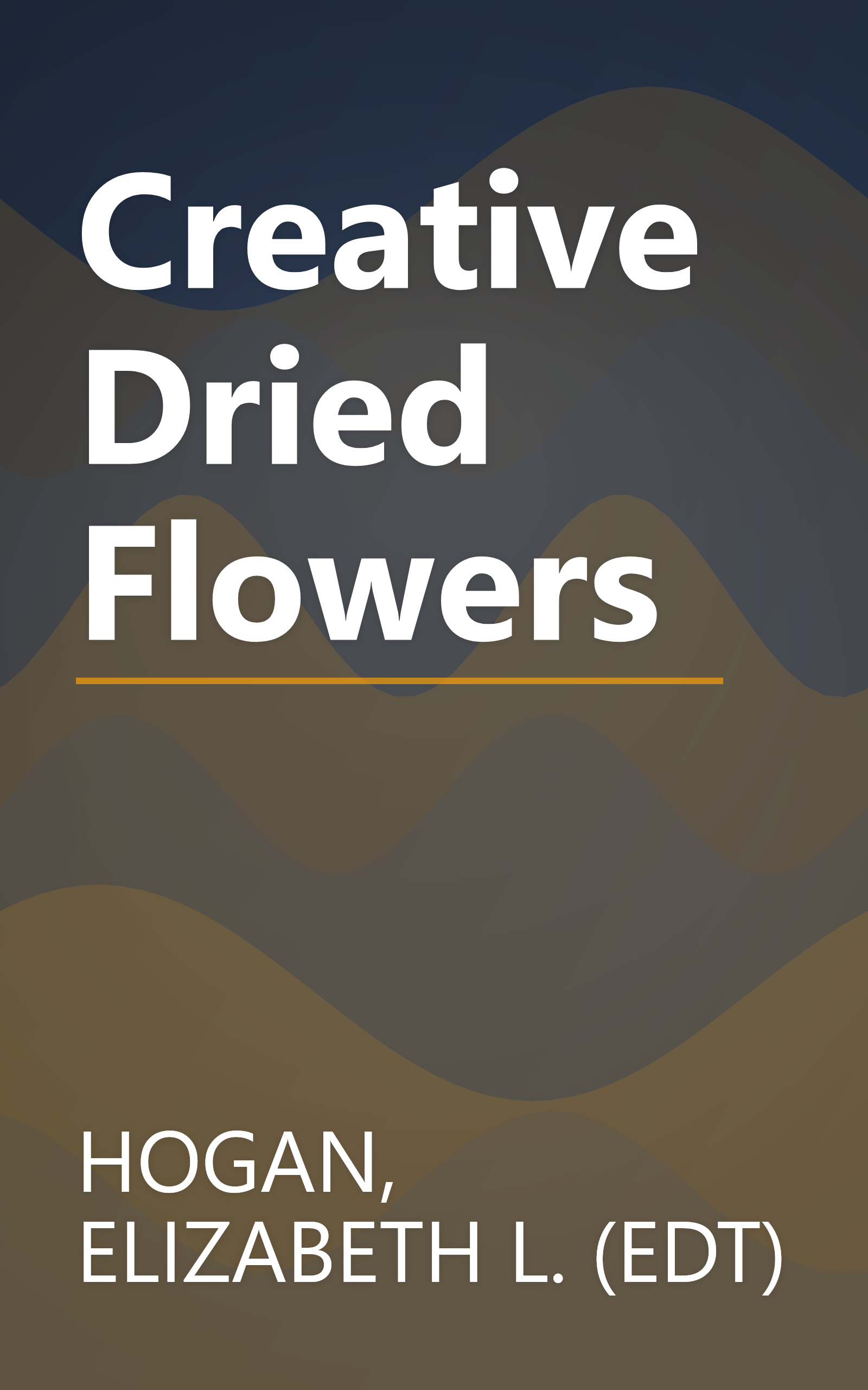 Creative Dried Flowers book cover