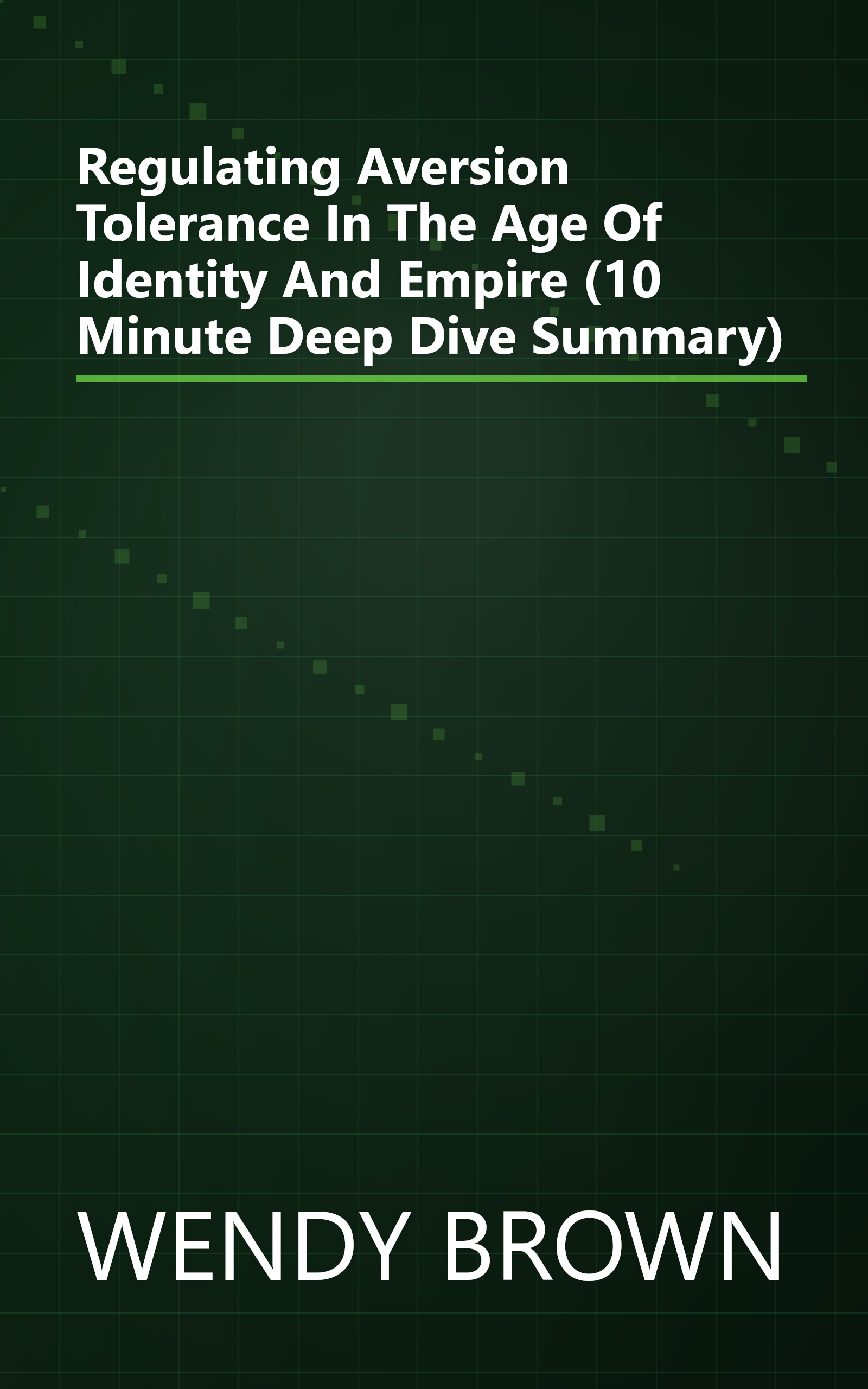 Regulating Aversion  Tolerance In The Age Of Identity And Empire (10 Minute   Deep Dive Summary) book cover