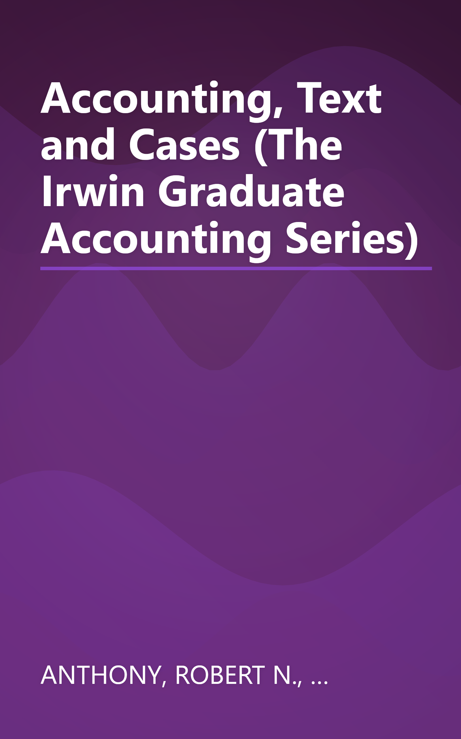 Accounting, Text and Cases (The Irwin Graduate Accounting Series) book cover