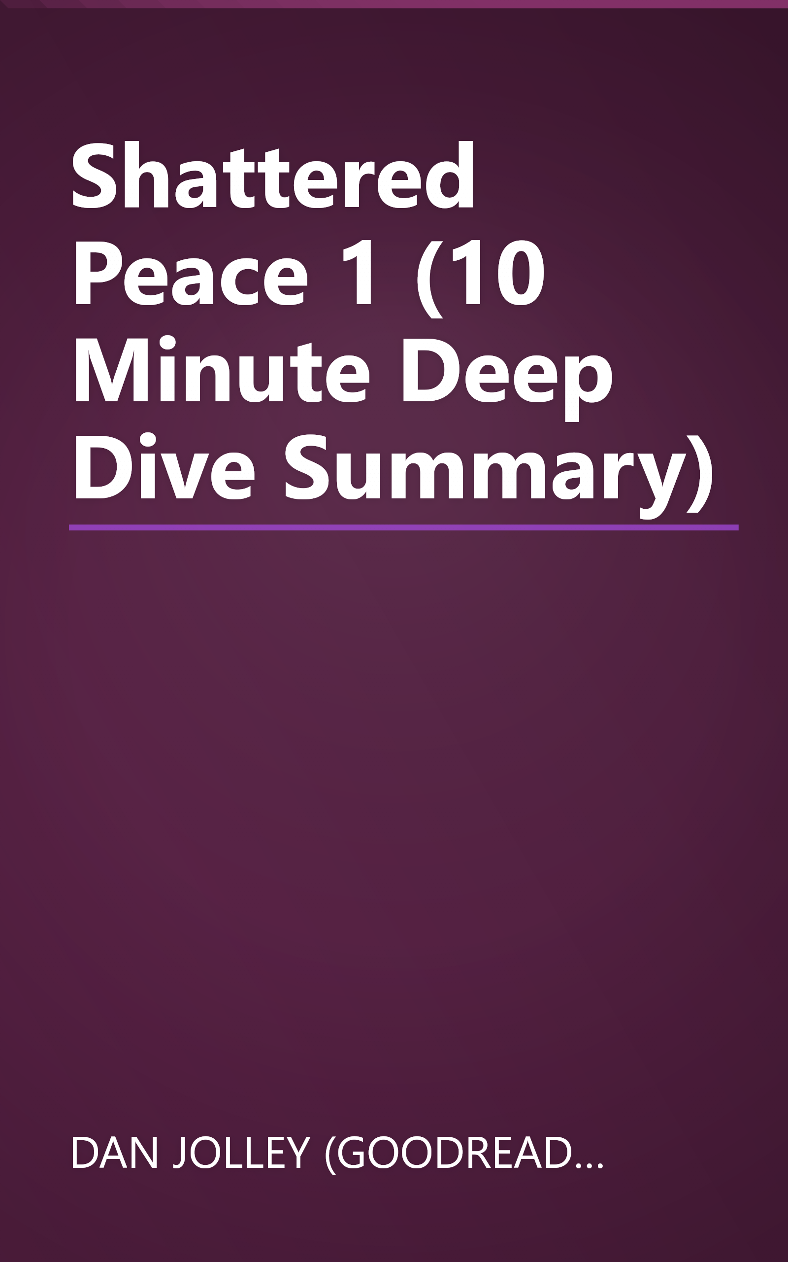 Shattered Peace 1 (10 Minute   Deep Dive Summary) book cover