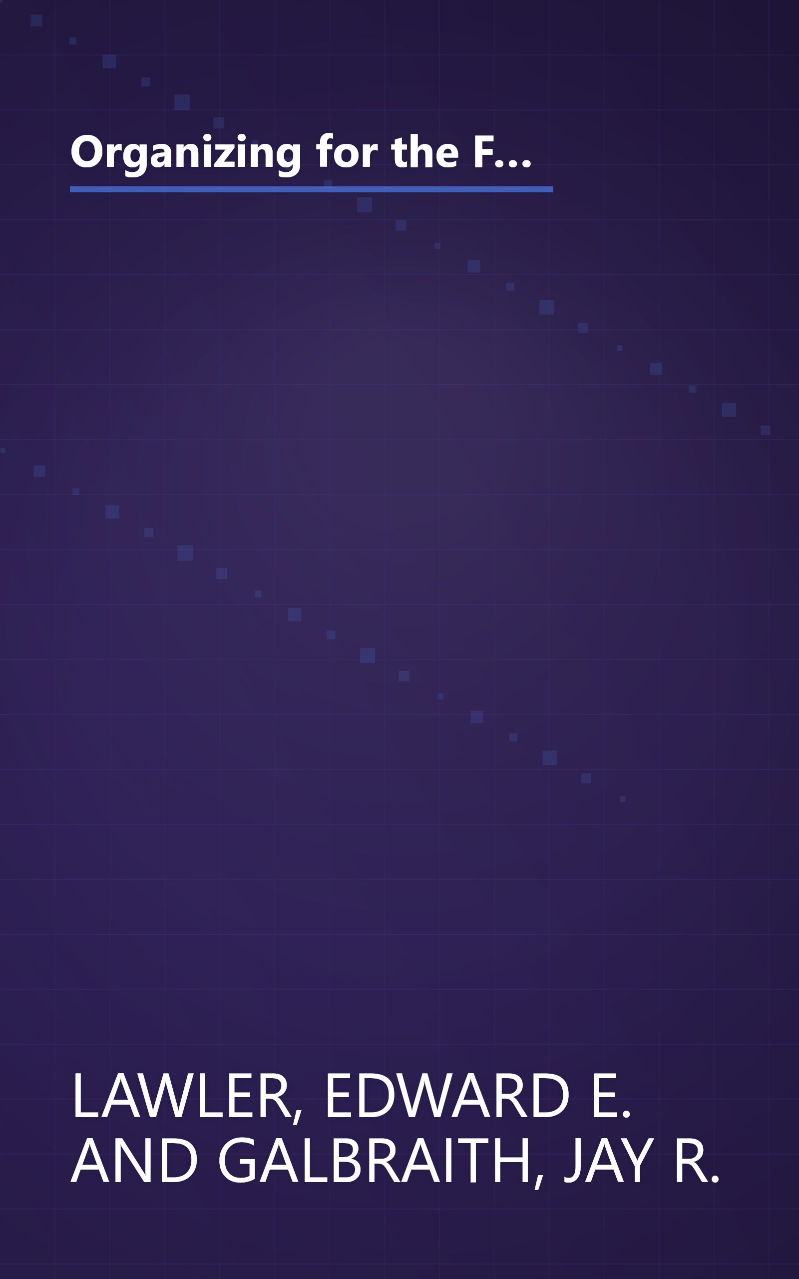 Organizing for the Future: The New Logic for Managing Complex Organizations (Jossey Bass Business & Management Series) book cover