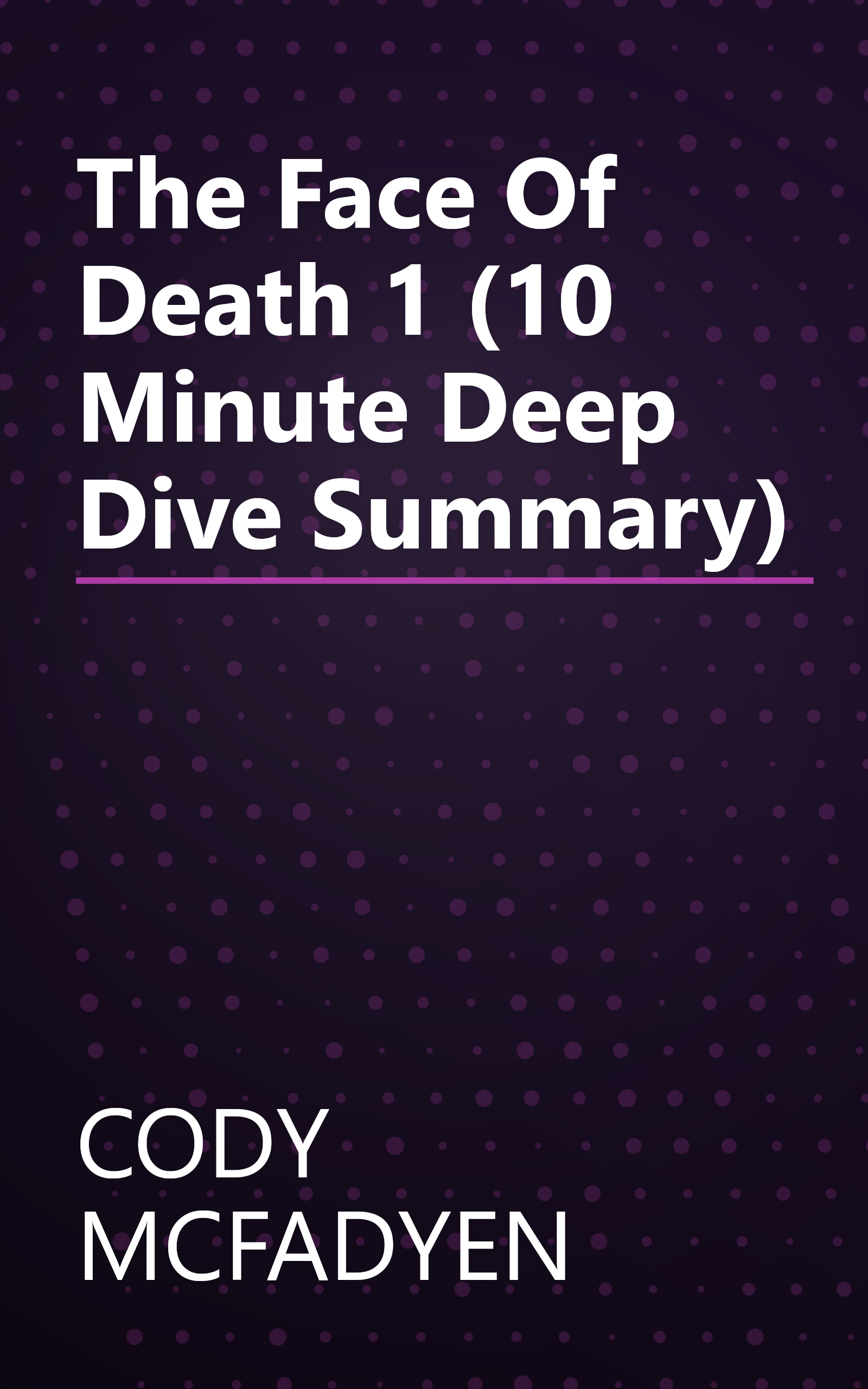 The Face Of Death 1 (10 Minute   Deep Dive Summary) book cover