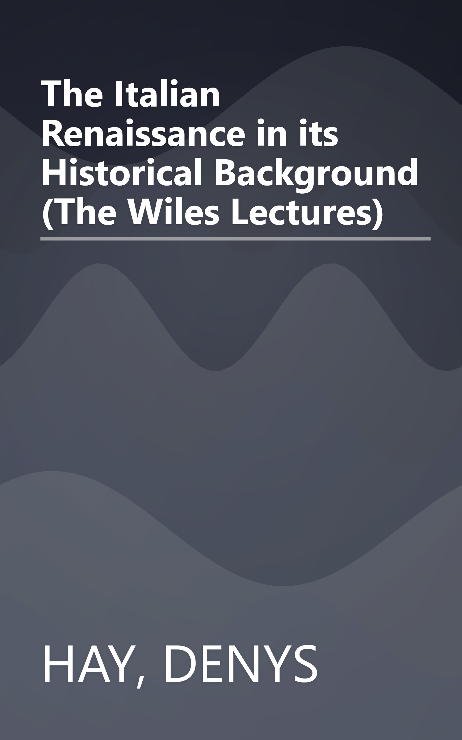 The Italian Renaissance in its Historical Background (The Wiles Lectures) book cover