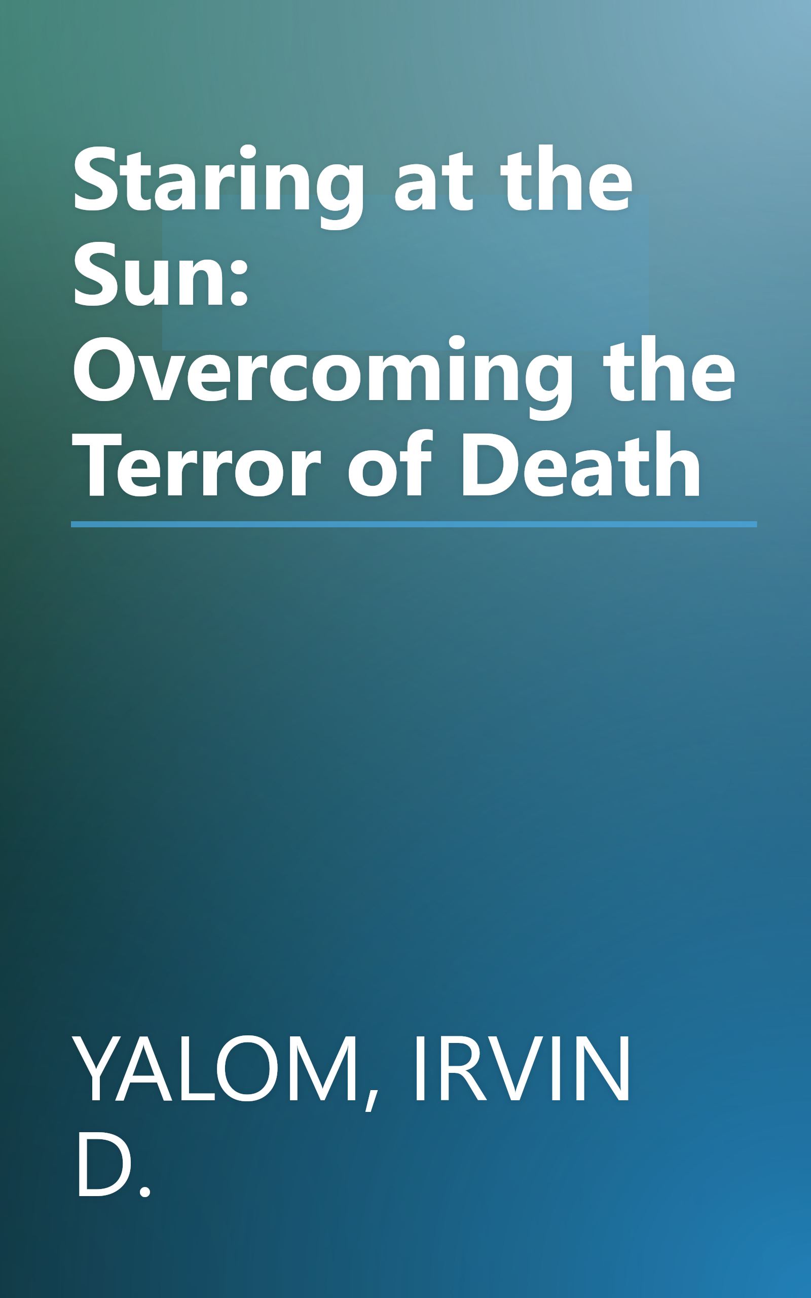 Staring at the Sun: Overcoming the Terror of Death book cover