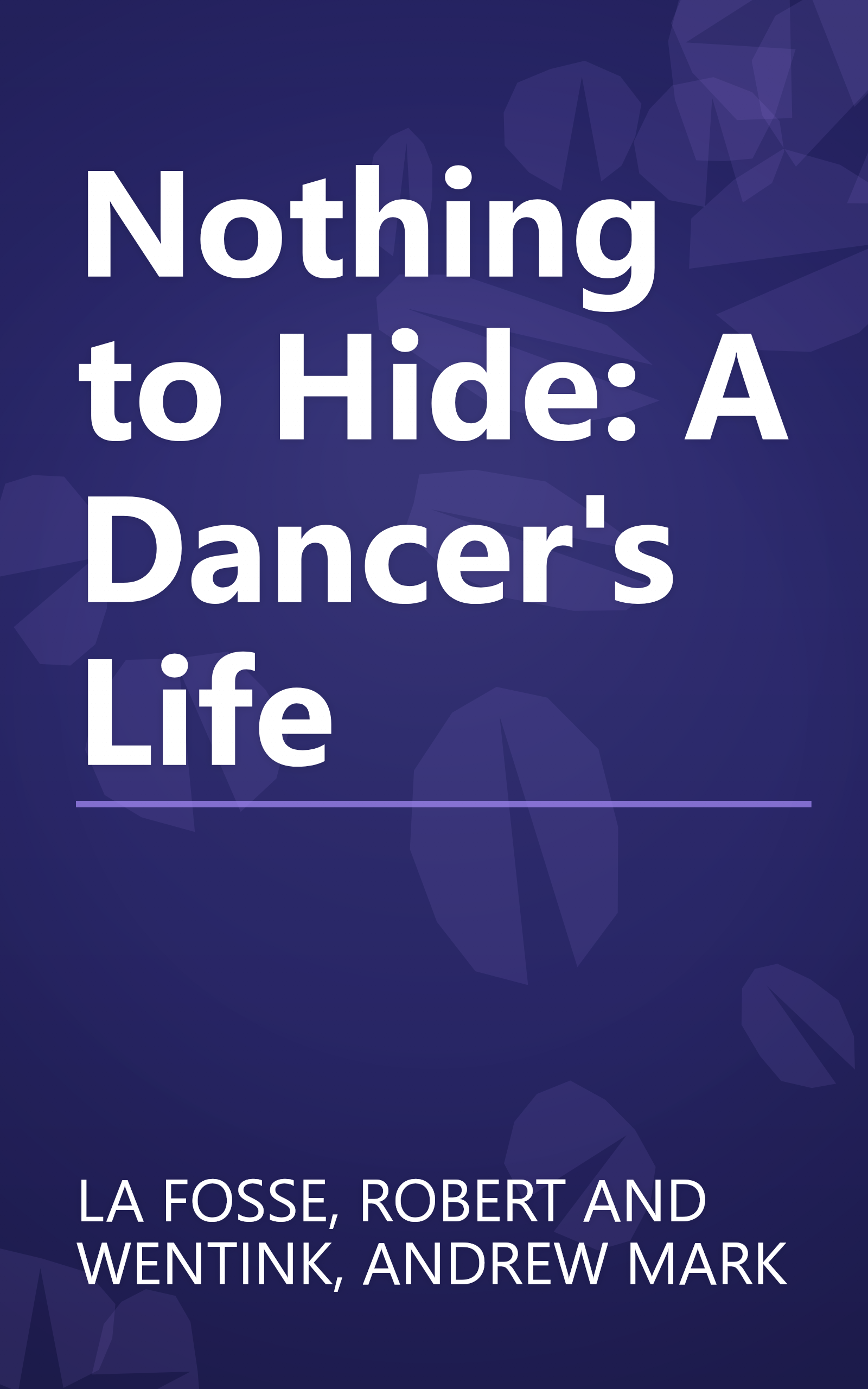 Nothing to Hide:  A Dancer's Life book cover