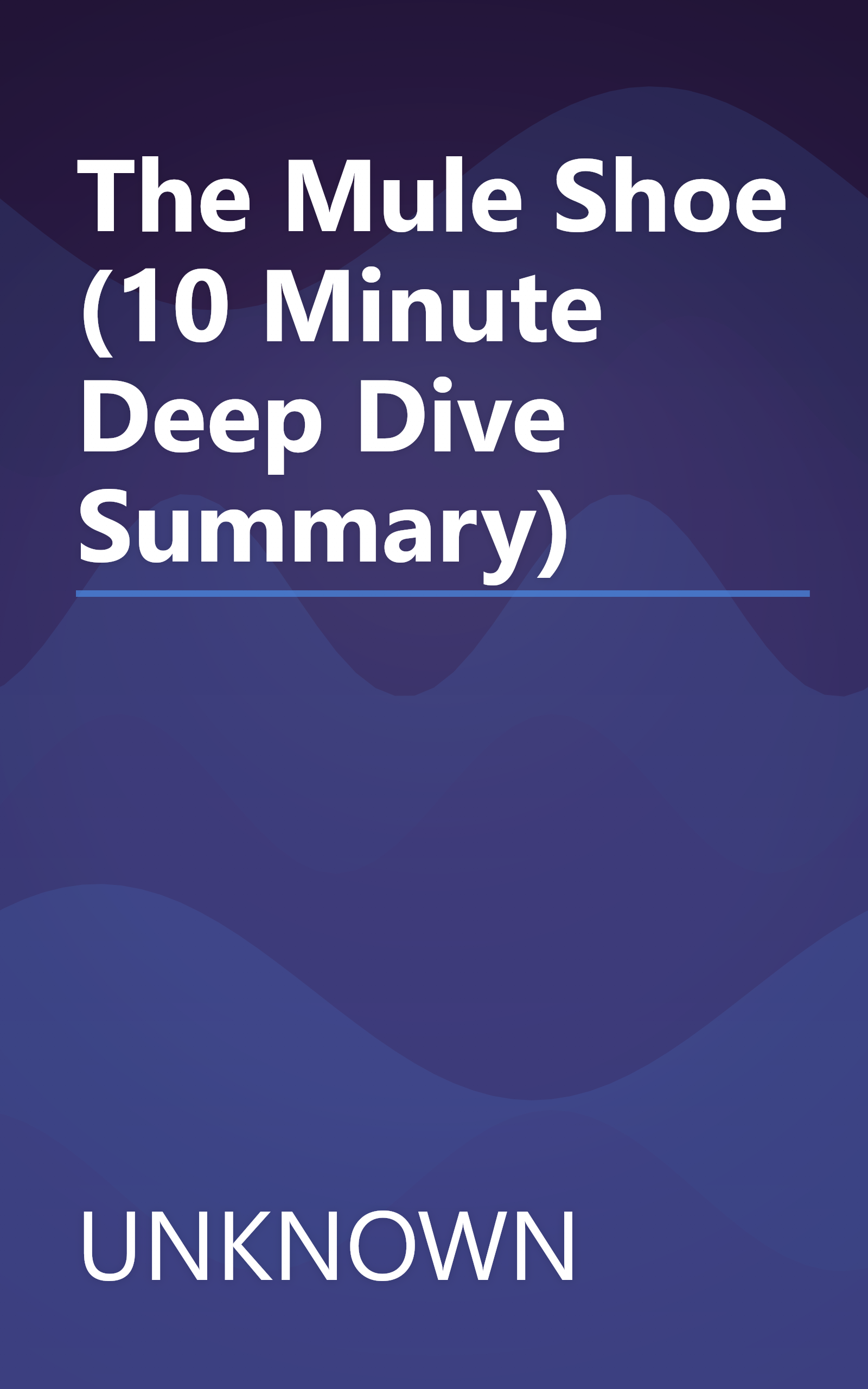 The Mule Shoe (10 Minute   Deep Dive Summary) book cover