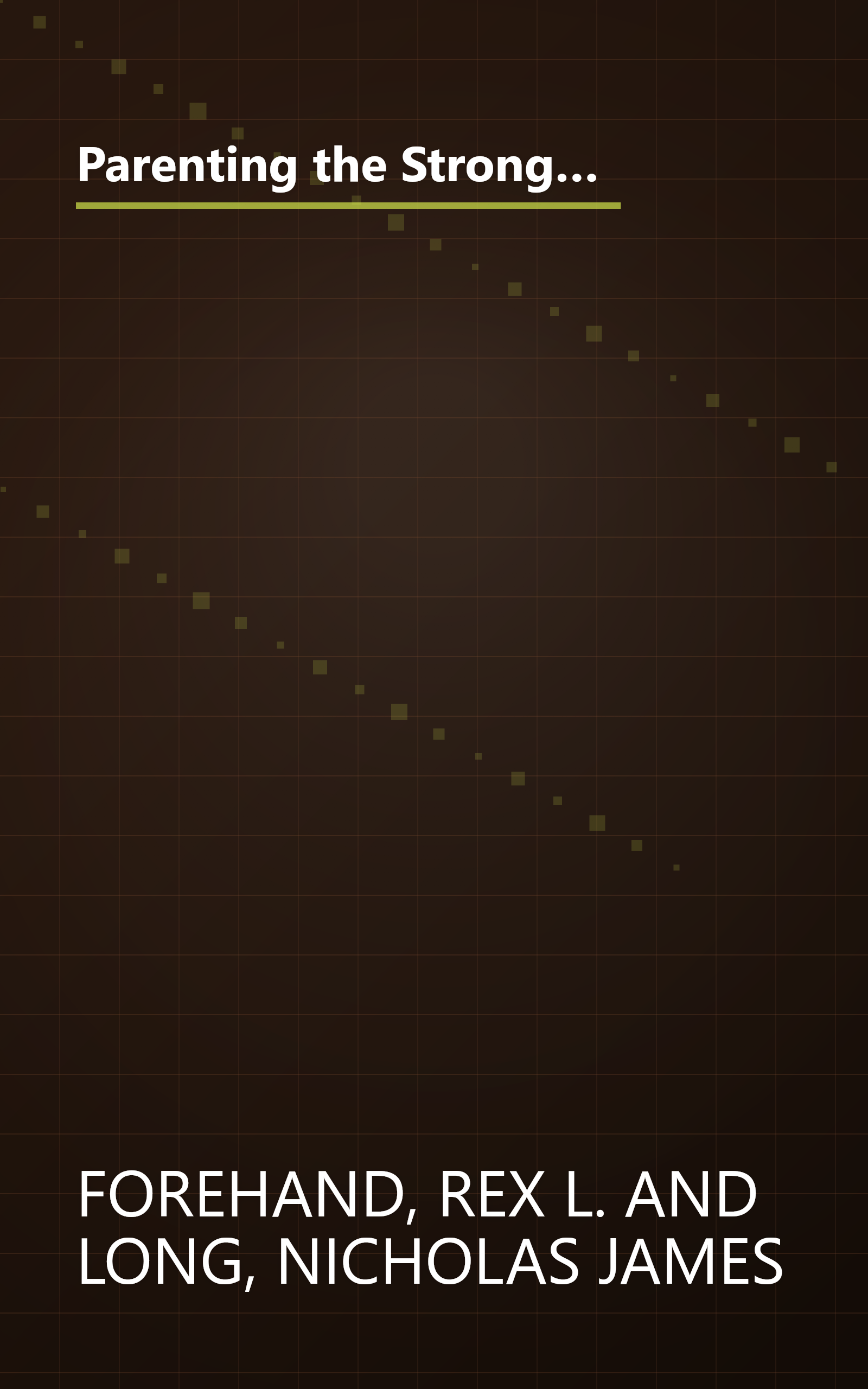 Parenting the Strong-Willed Child: The Clinically Proven Five-Week Program for Parents of Two- to Six-Year-Olds [Revised and Updated Edition] book cover