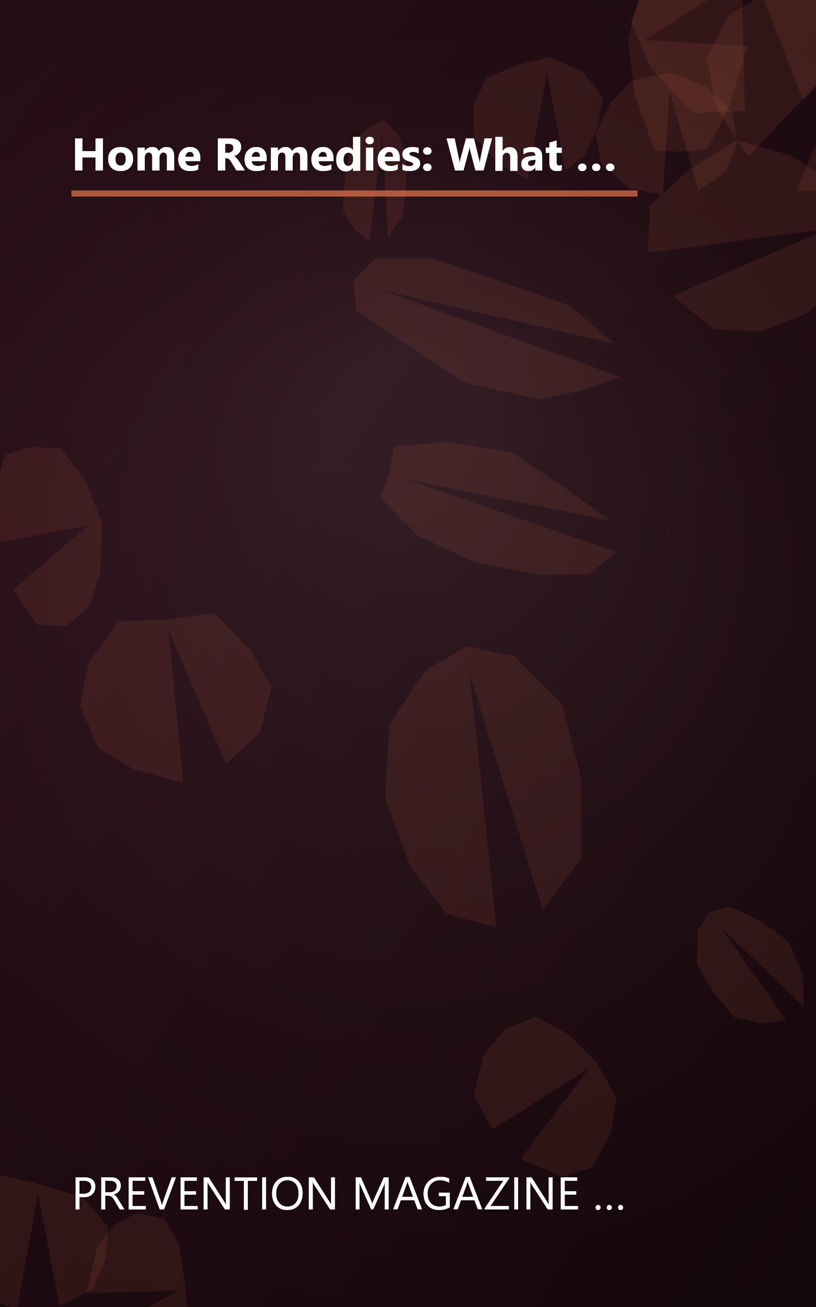 Home Remedies: What Works : Thousands of Americans Reveal Their Favorite Home-Tested Cures for Everyday Health Problems book cover