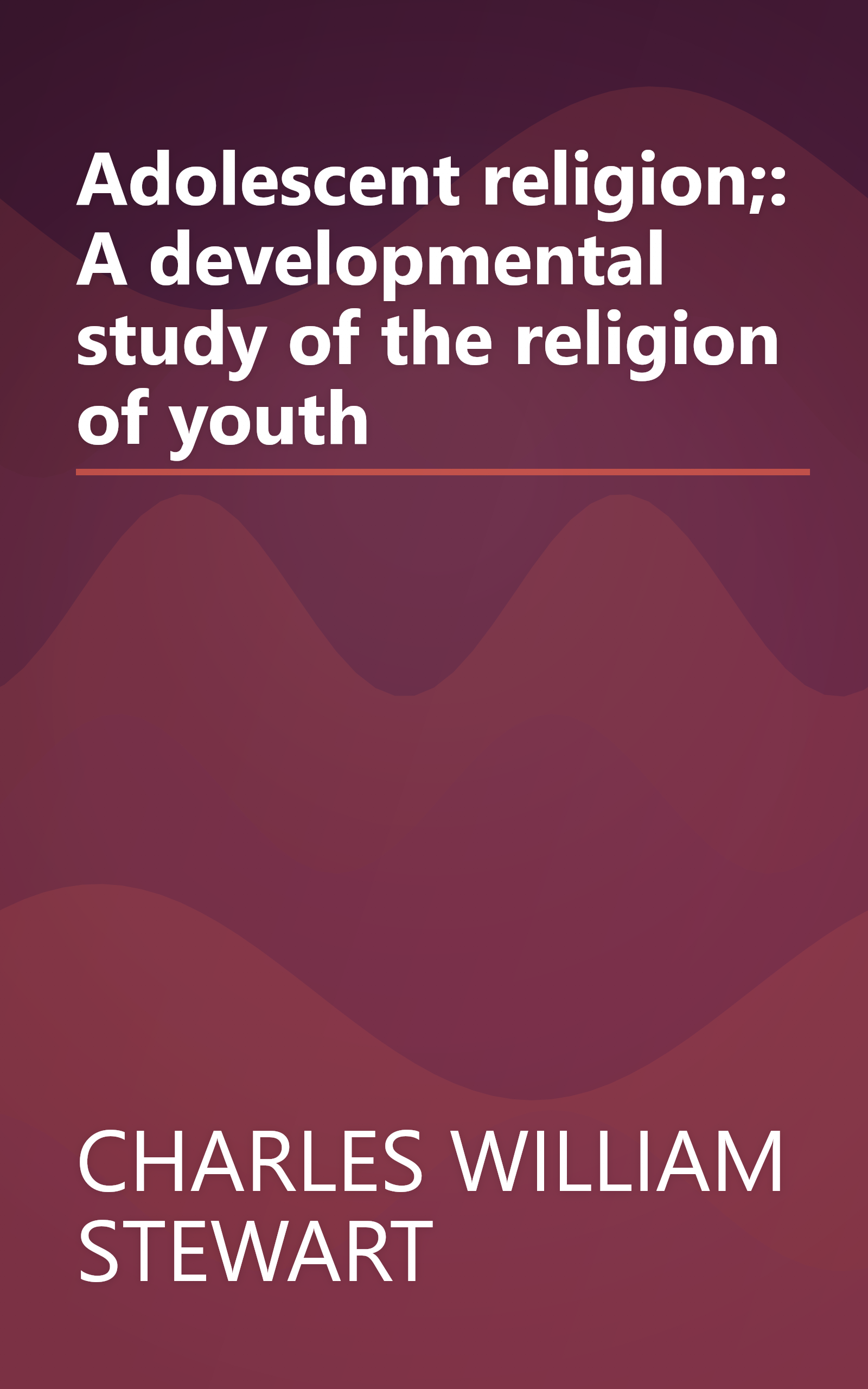 Adolescent religion;: A developmental study of the religion of youth book cover