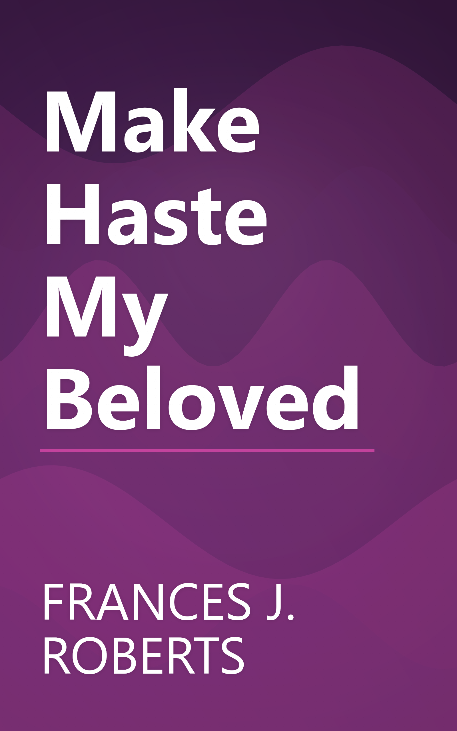 Make Haste My Beloved book cover