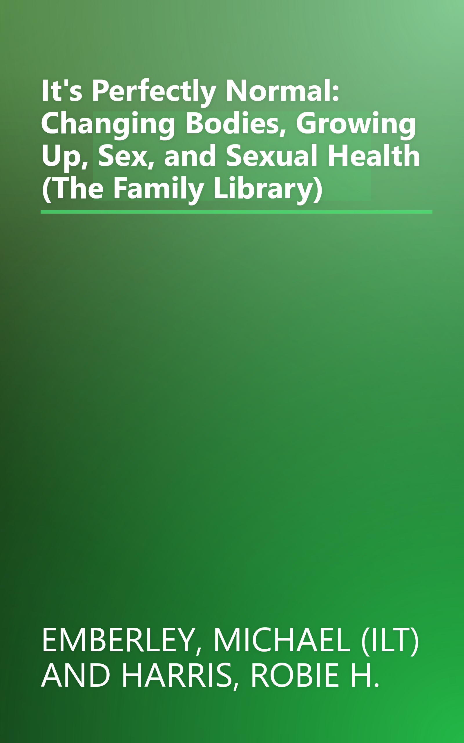 It's Perfectly Normal: Changing Bodies, Growing Up, Sex, and Sexual Health (The Family Library) book cover