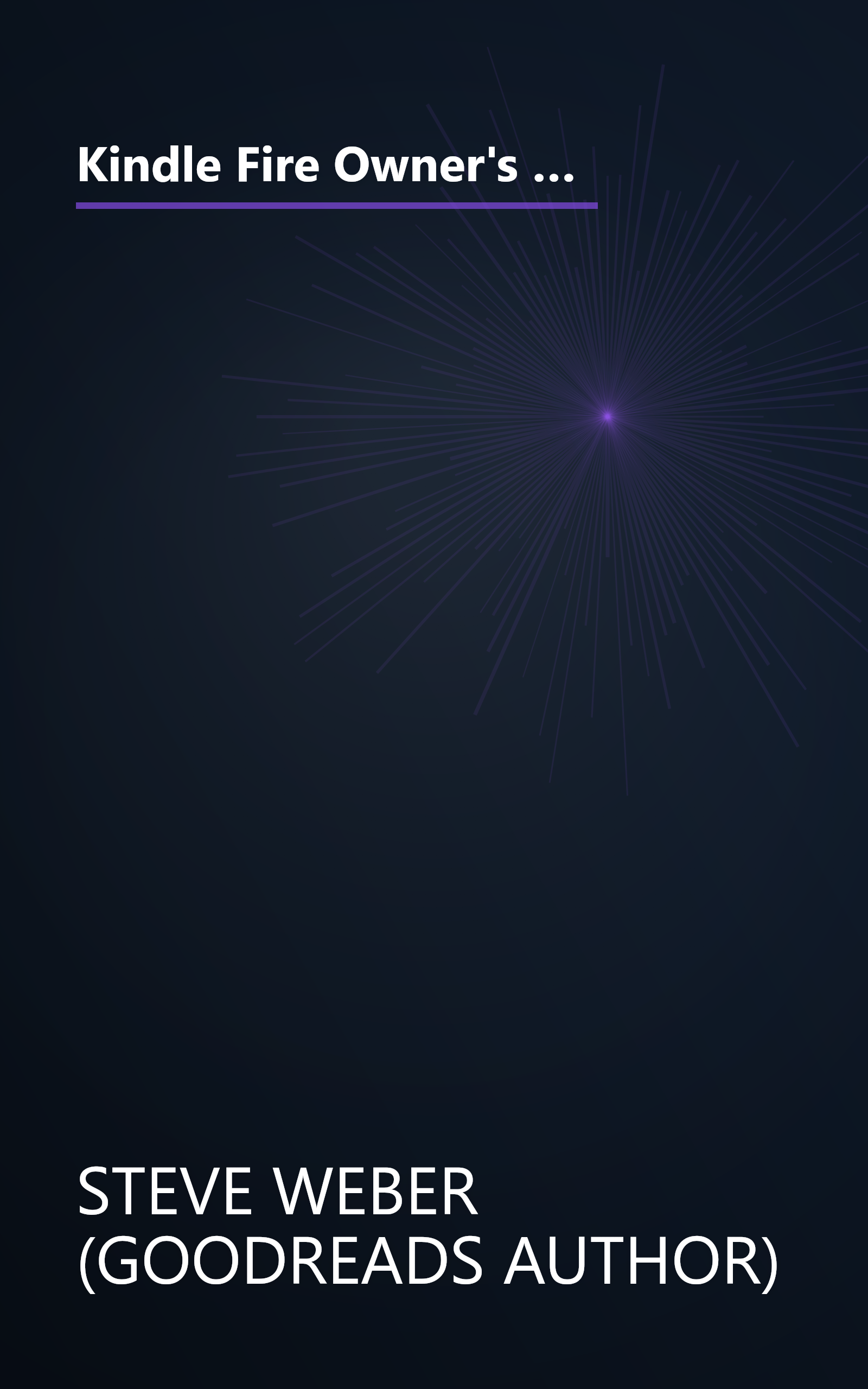 Kindle Fire Owner's Manual: The ultimate Kindle Fire guide to getting started, advanced user tips, and finding unlimited free books, videos and apps on Amazon and beyond book cover