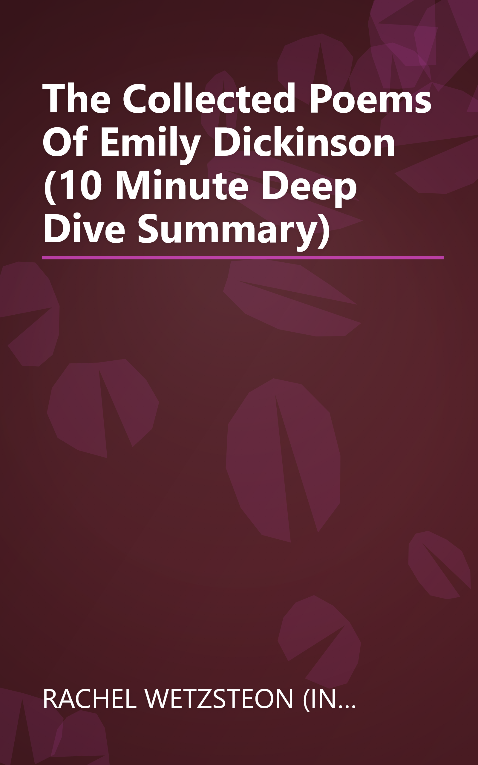 The Collected Poems Of Emily Dickinson (10 Minute   Deep Dive Summary) book cover
