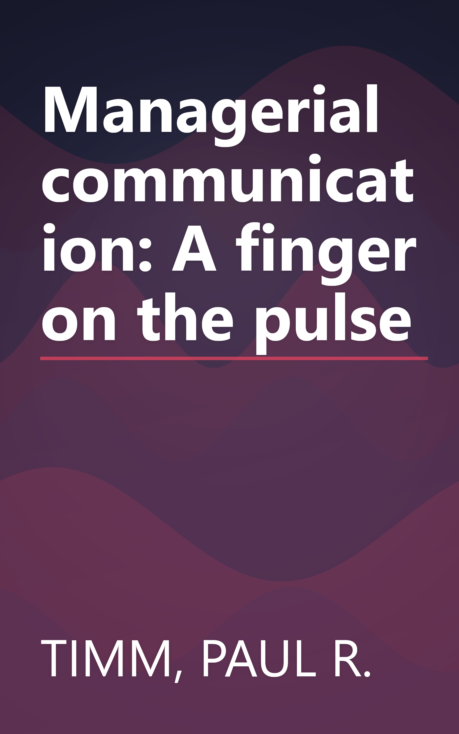 Managerial communication: A finger on the pulse book cover