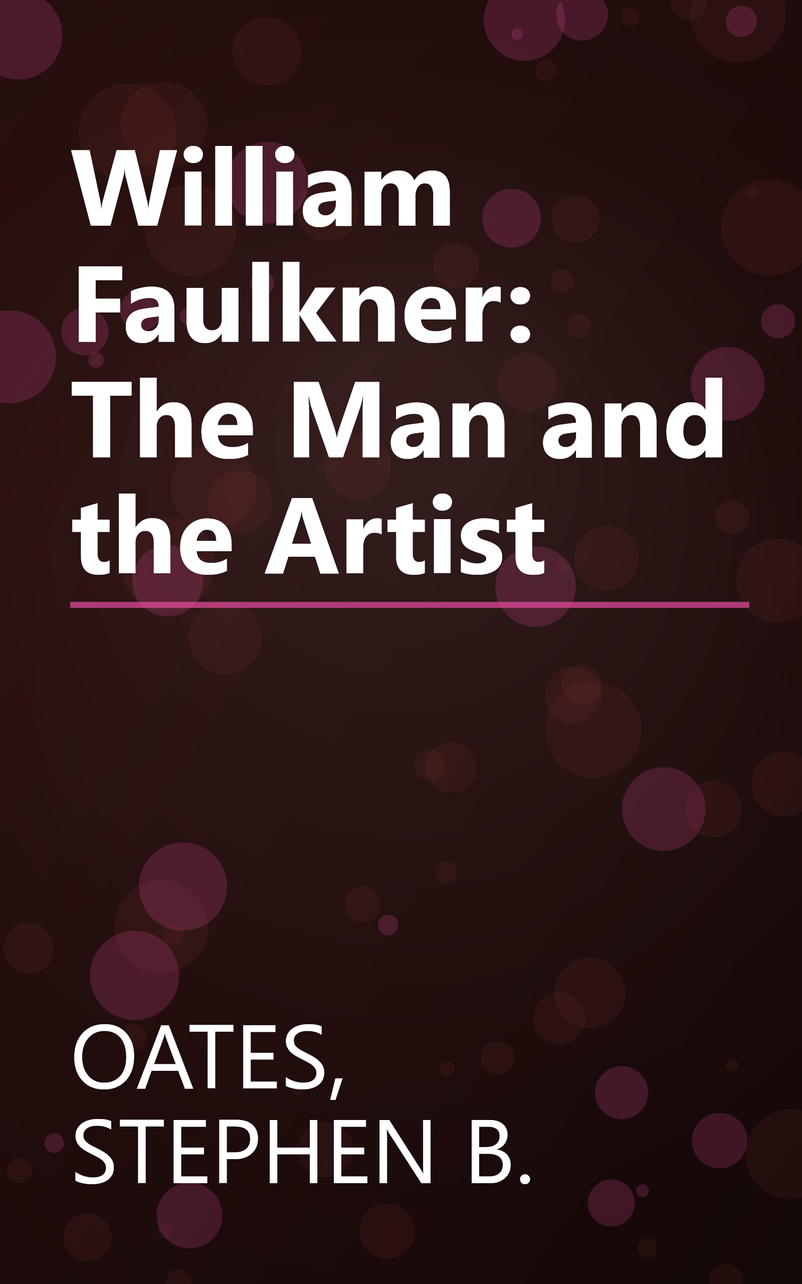 William Faulkner: The Man and the Artist book cover