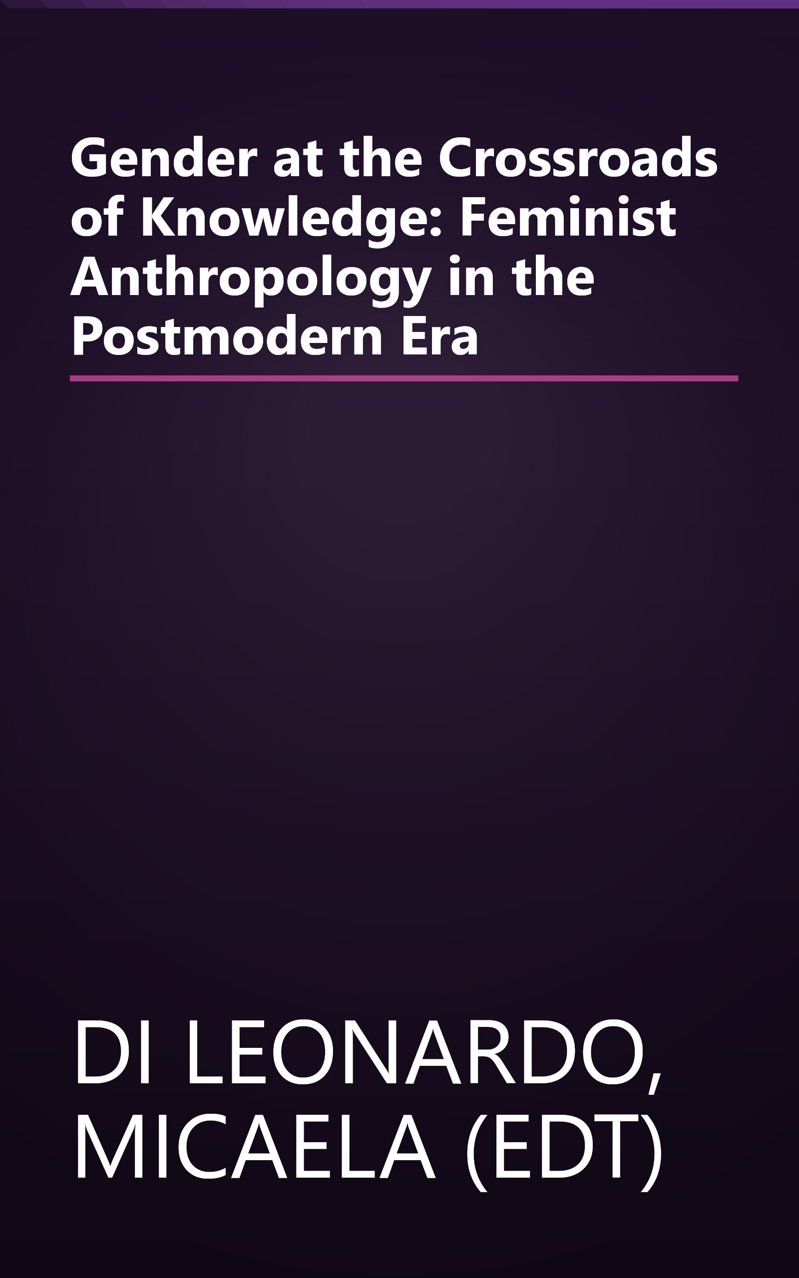 Gender at the Crossroads of Knowledge: Feminist Anthropology in the Postmodern Era book cover
