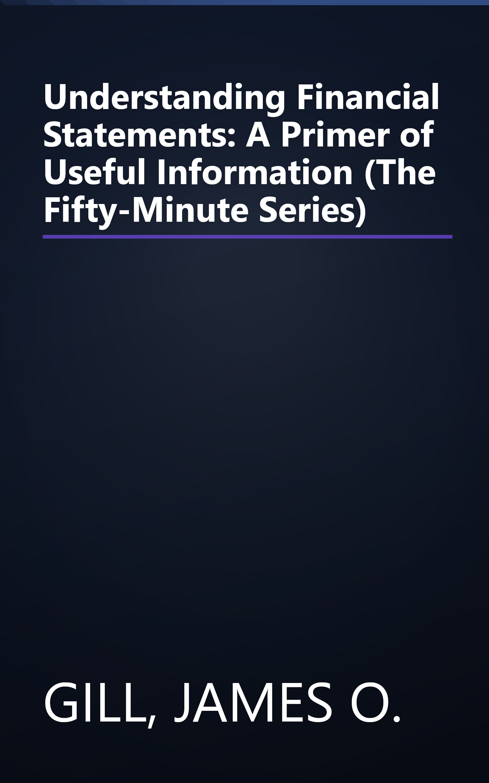 Understanding Financial Statements: A Primer of Useful Information (The Fifty-Minute Series) book cover