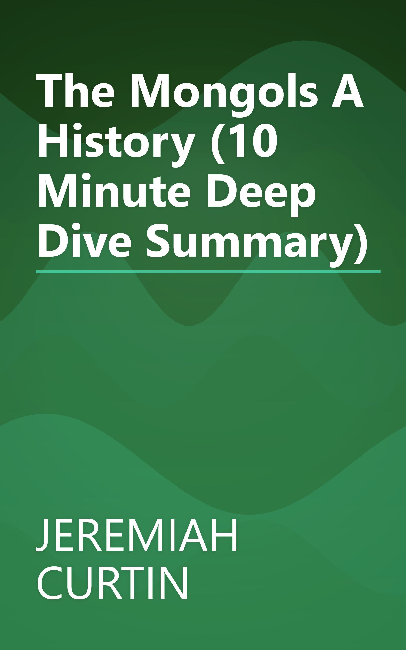 The Mongols  A History (10 Minute   Deep Dive Summary) book cover