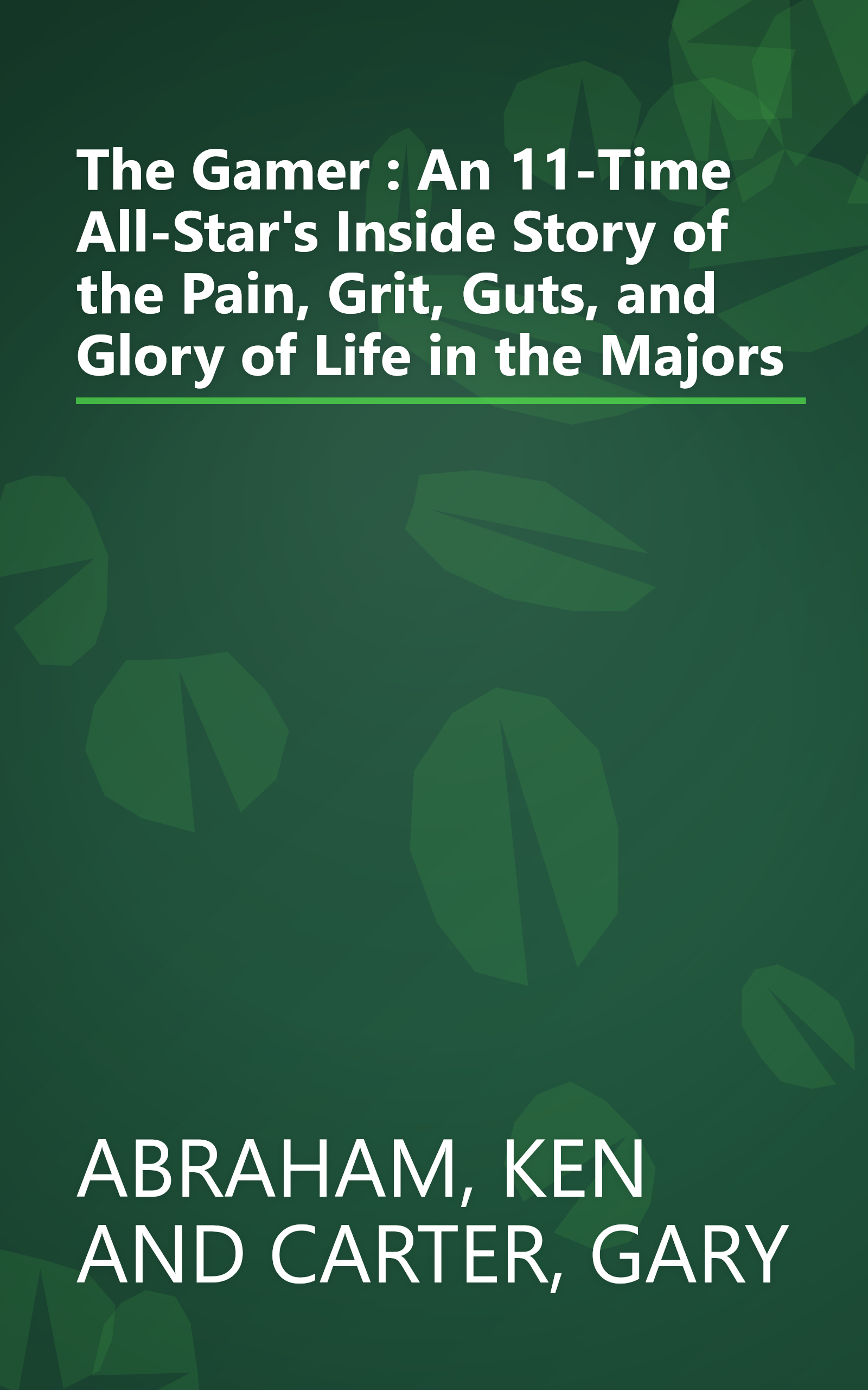 The Gamer : An 11-Time All-Star's Inside Story of the Pain, Grit, Guts, and Glory of Life in the Majors book cover