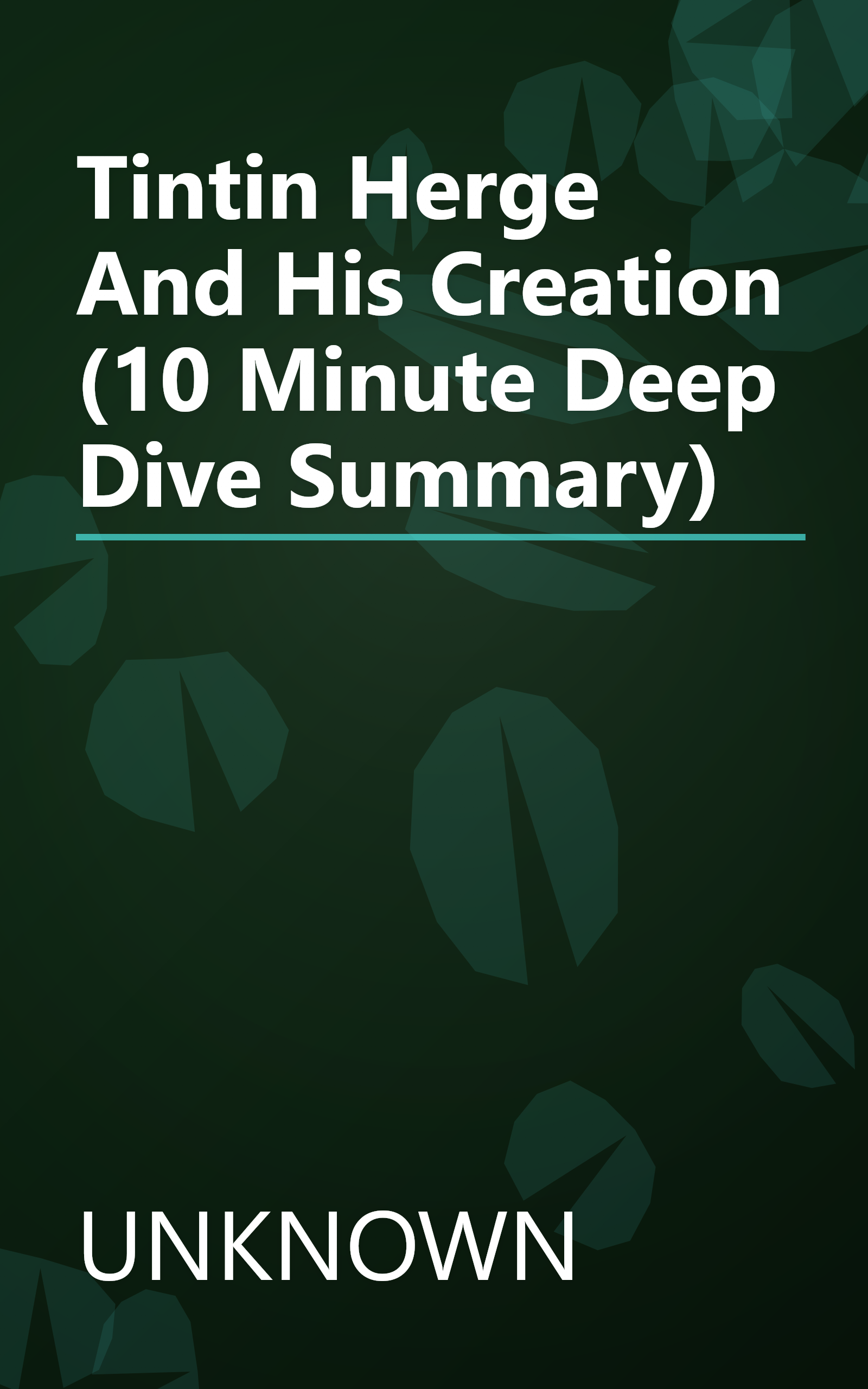 Tintin  Herge And His Creation (10 Minute   Deep Dive Summary) book cover