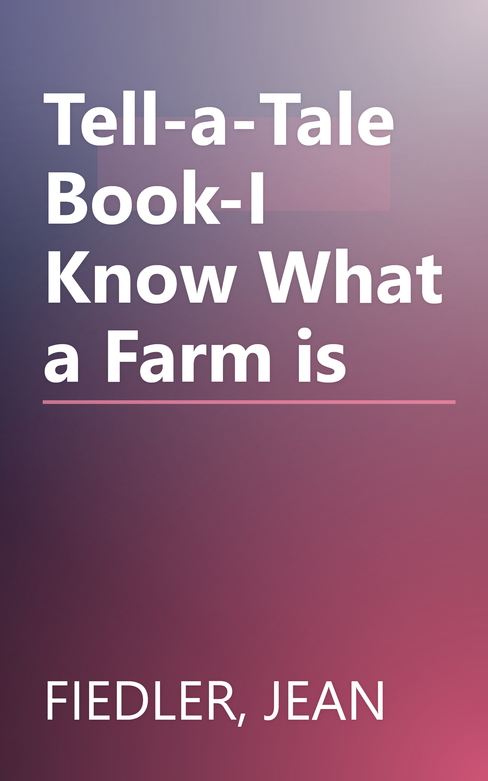 Tell-a-Tale Book-I Know What a Farm is book cover