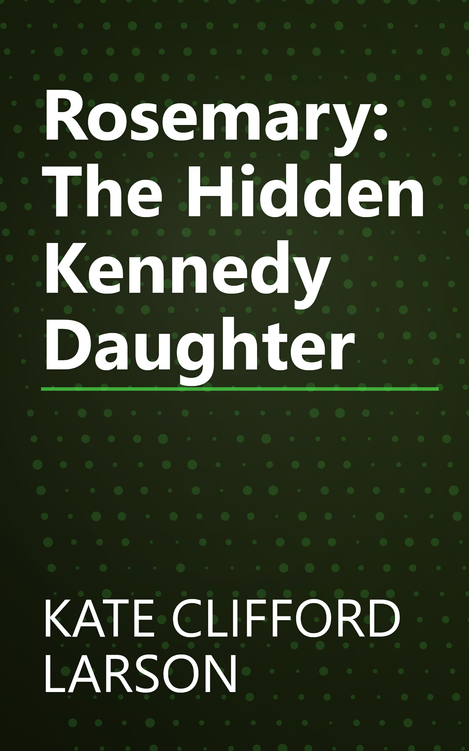 Rosemary: The Hidden Kennedy Daughter book cover