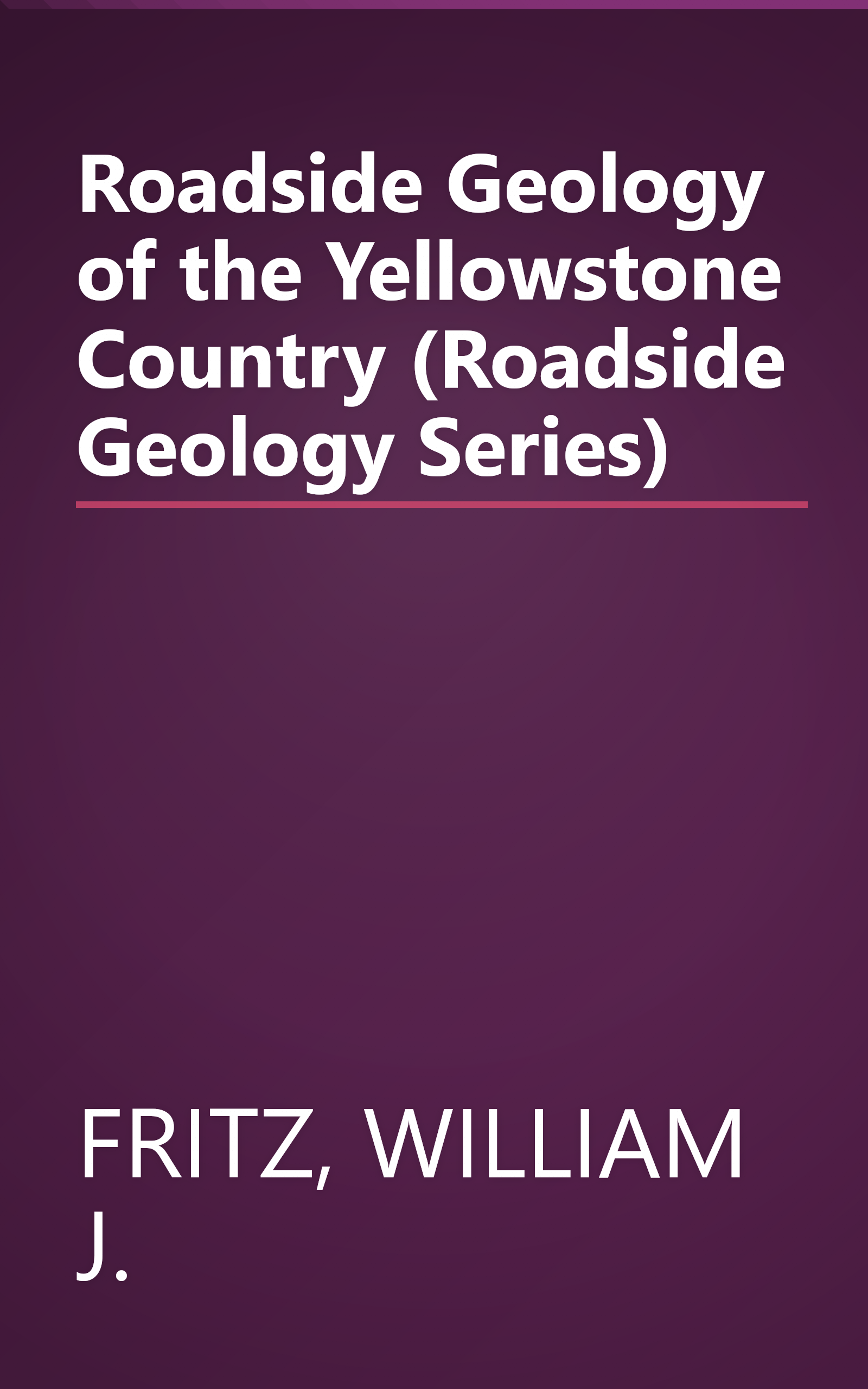 Roadside Geology of the Yellowstone Country (Roadside Geology Series) book cover