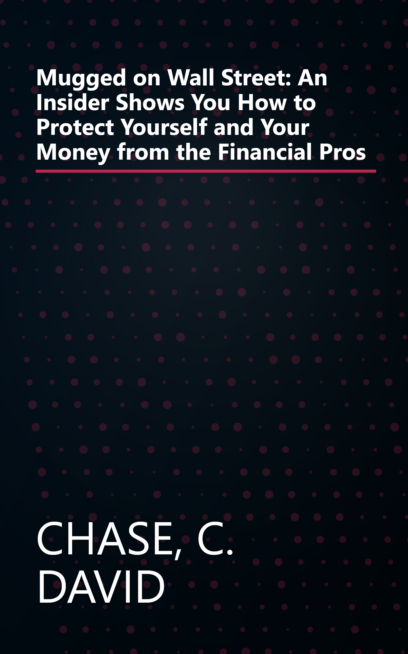 Mugged on Wall Street: An Insider Shows You How to Protect Yourself and Your Money from the Financial Pros book cover