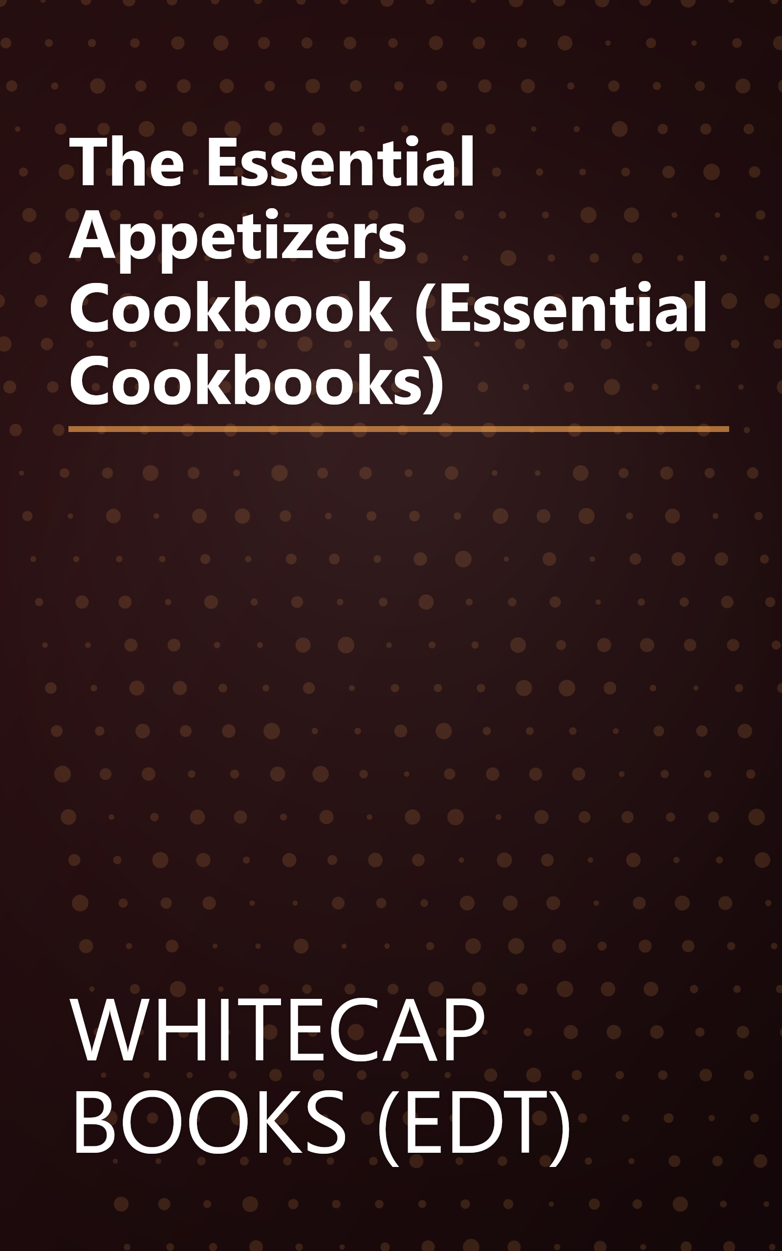The Essential Appetizers Cookbook (Essential Cookbooks) book cover