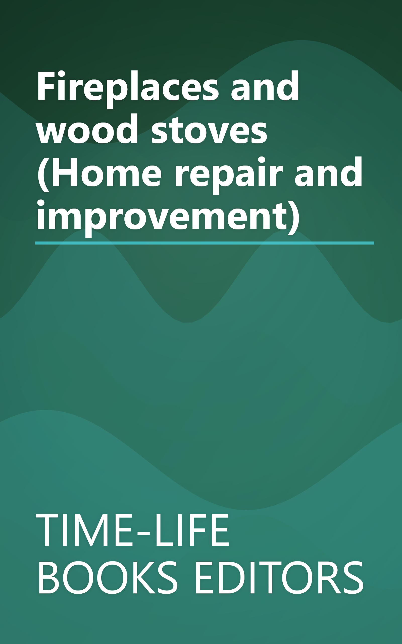 Fireplaces and wood stoves (Home repair and improvement) book cover