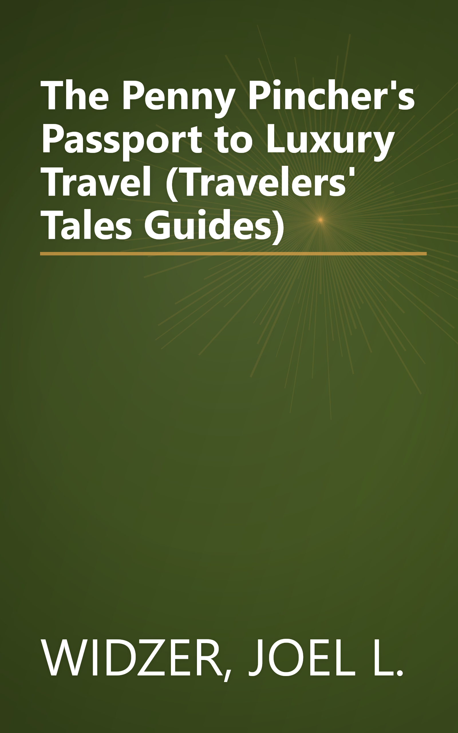 The Penny Pincher's Passport to Luxury Travel (Travelers' Tales Guides) book cover