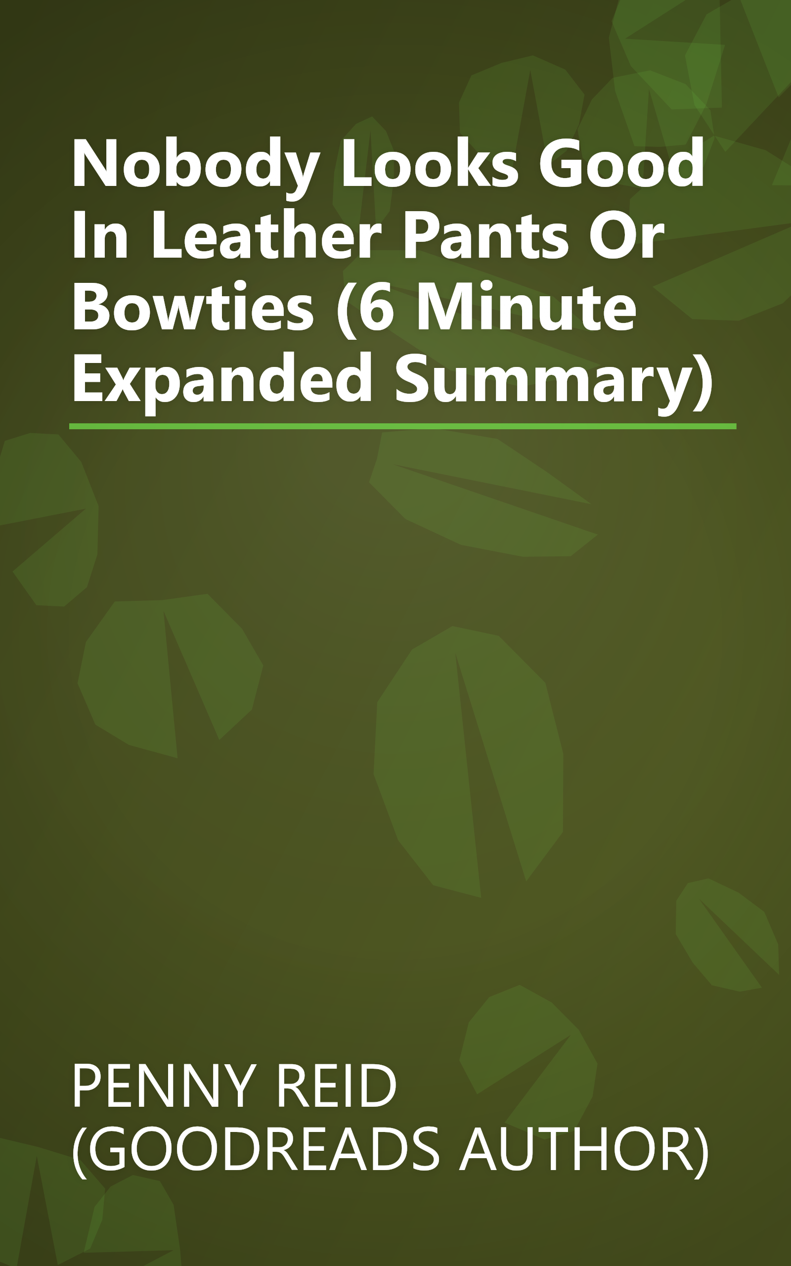 Nobody Looks Good In Leather Pants  Or Bowties  (6 Minute   Expanded Summary) book cover